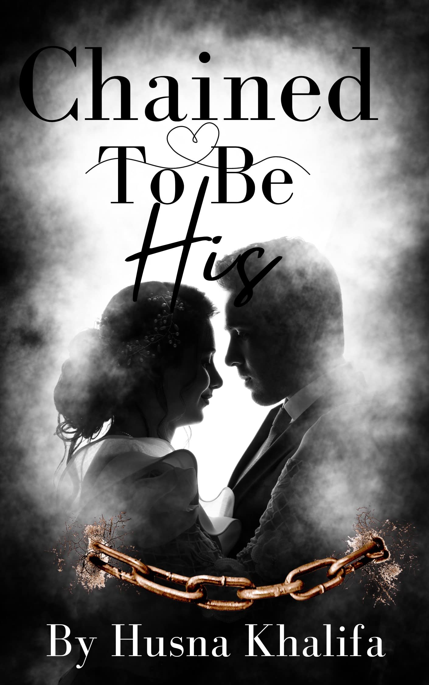 Chained To Be His: Liam and Jasmine's Story by Husna Khalifa | Goodreads