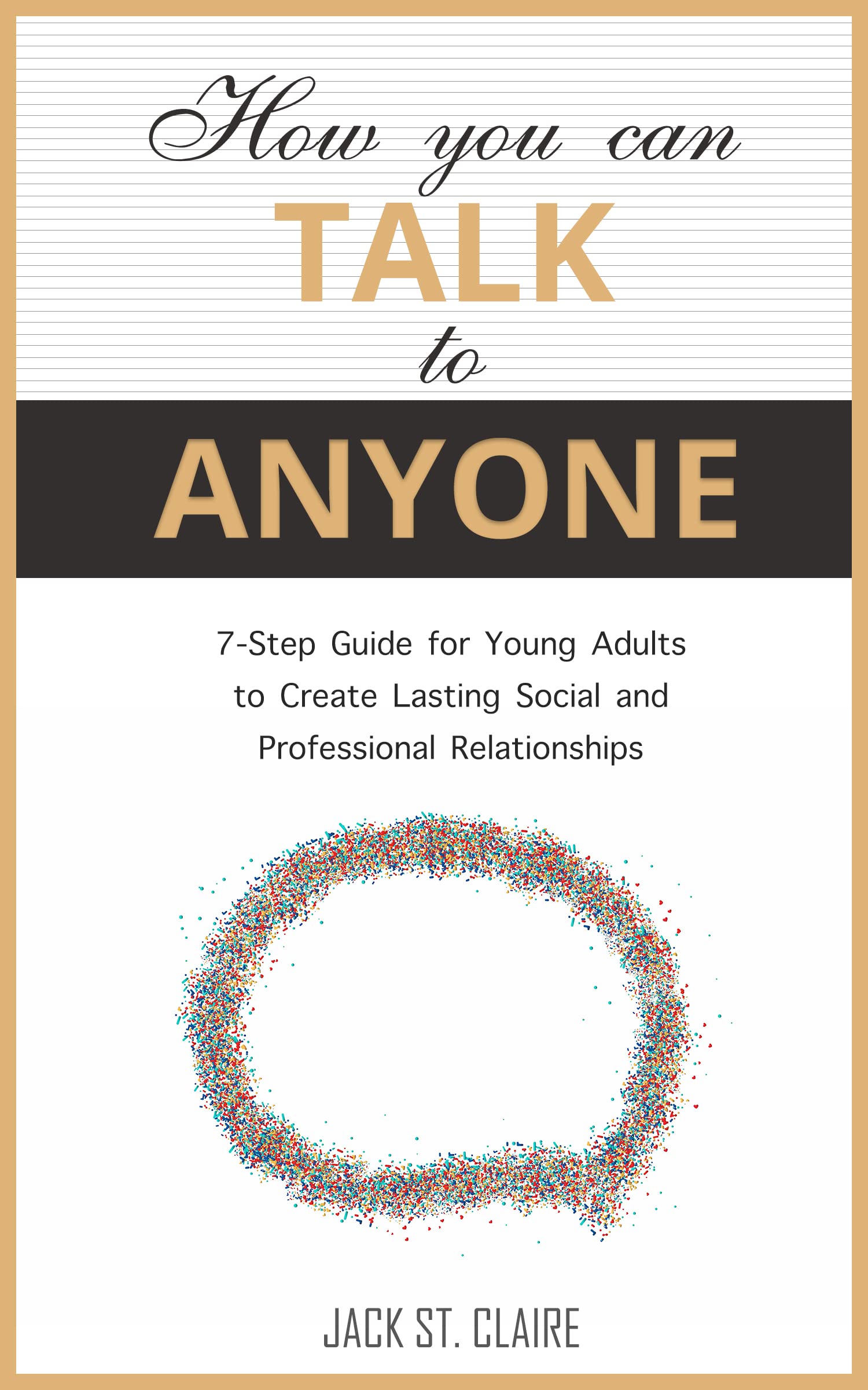 How You Can Talk to Anyone : 7-Step Guide for Young Adults to Create ...