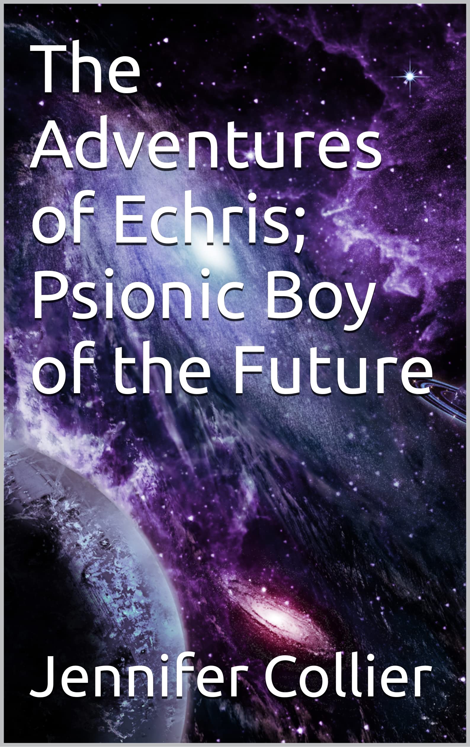 The Adventures of Echris; Psionic Boy of the Future by Shane Collier ...