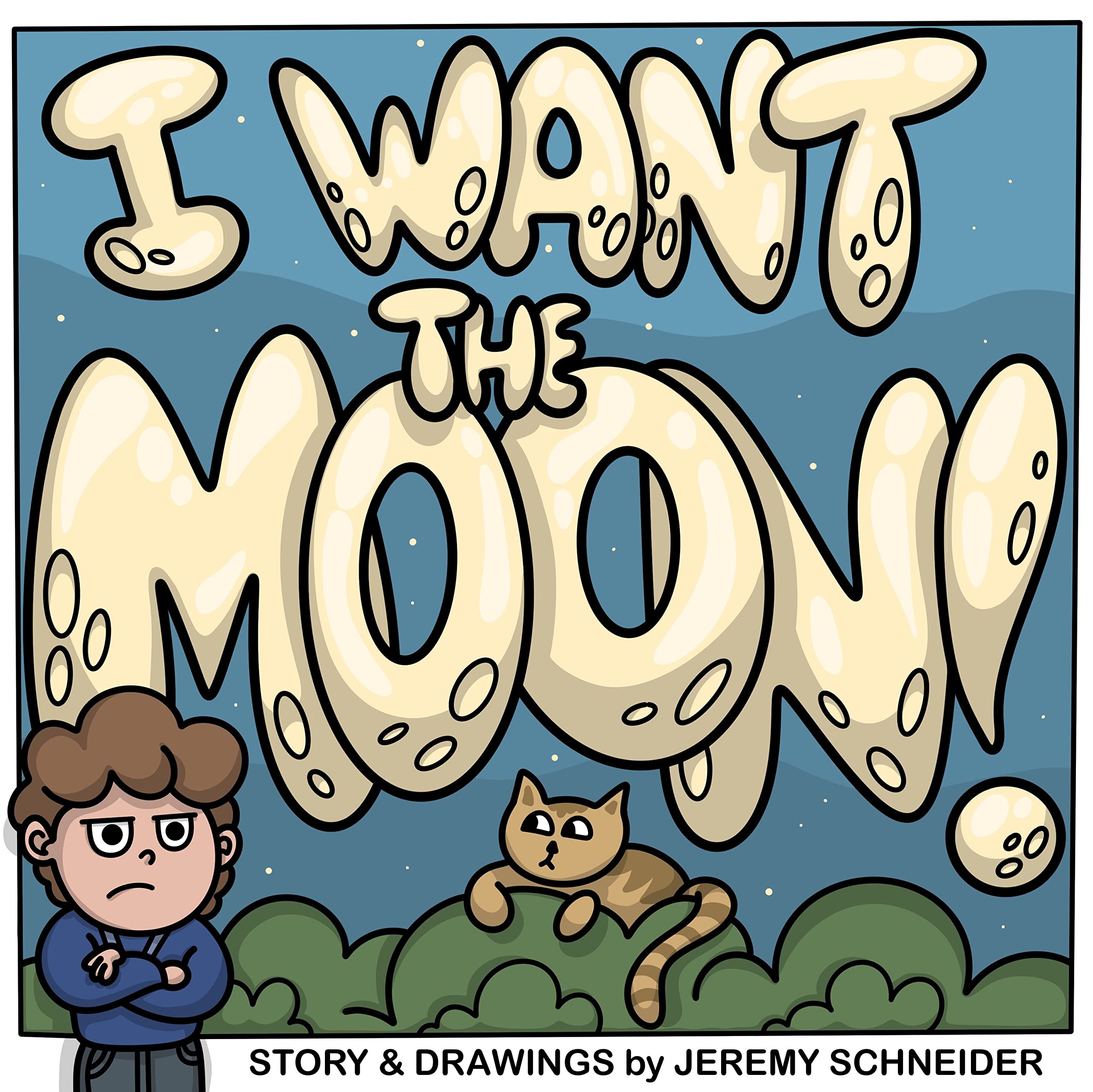 I Want the Moon! by Jeremy Schneider | Goodreads