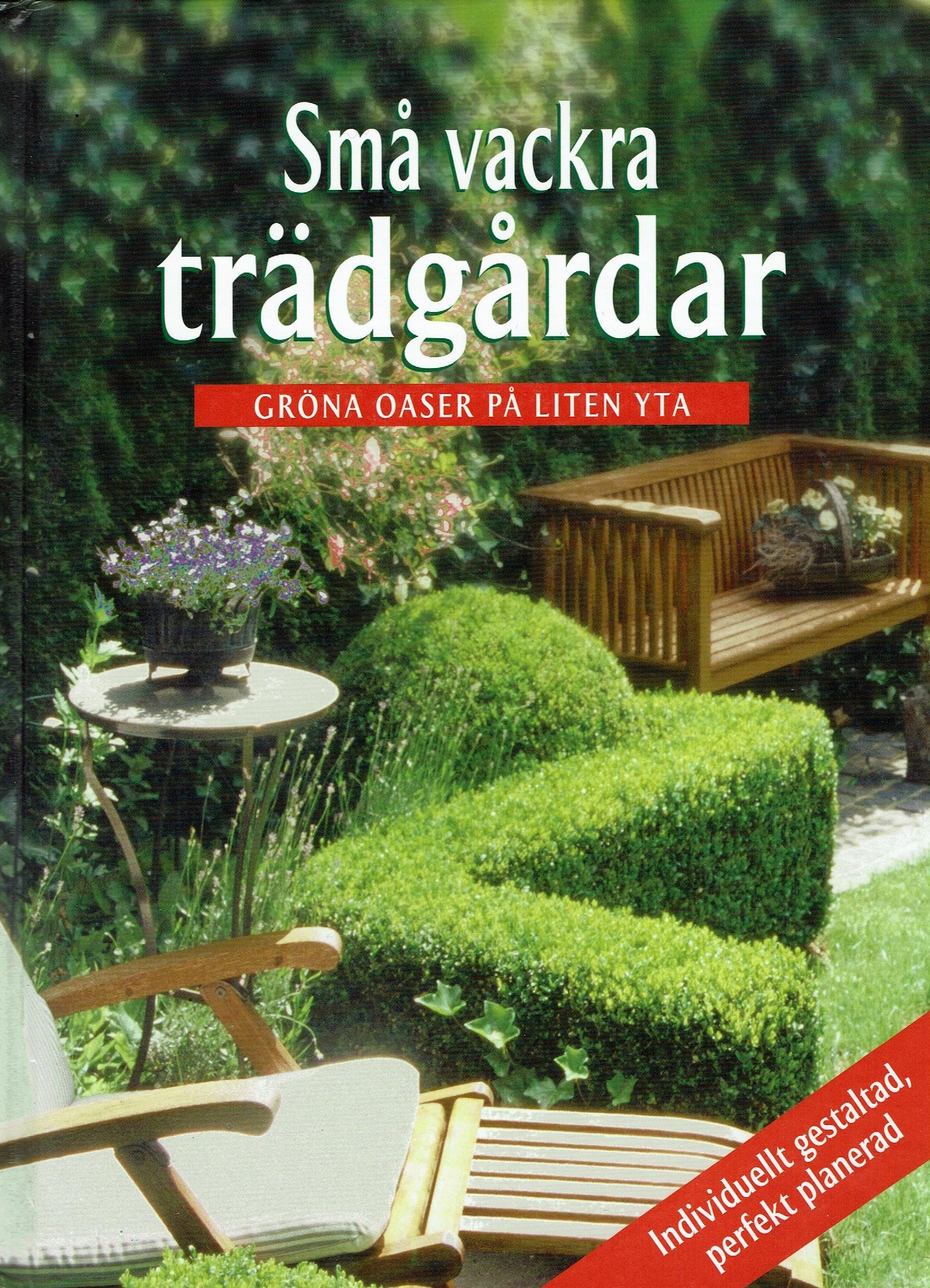 Små vackra trädgårdar: Gröna oaser på liten yta by Naumann & Göbel ...