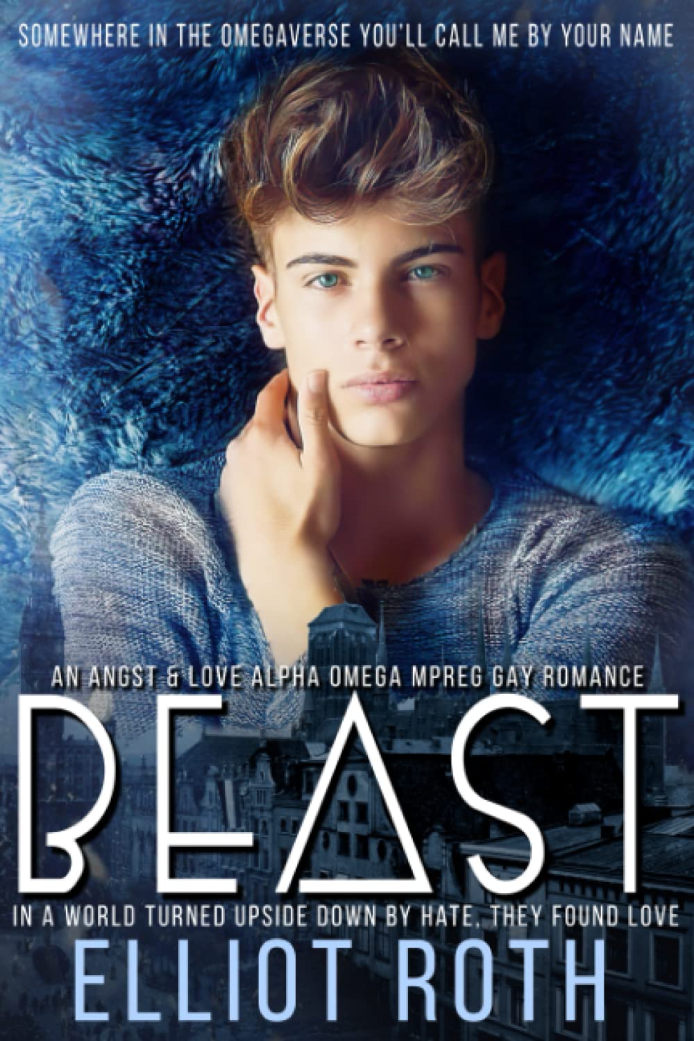 Beast - Somewhere In The Omegaverse You'll Call Me By My Name: An Angst ...