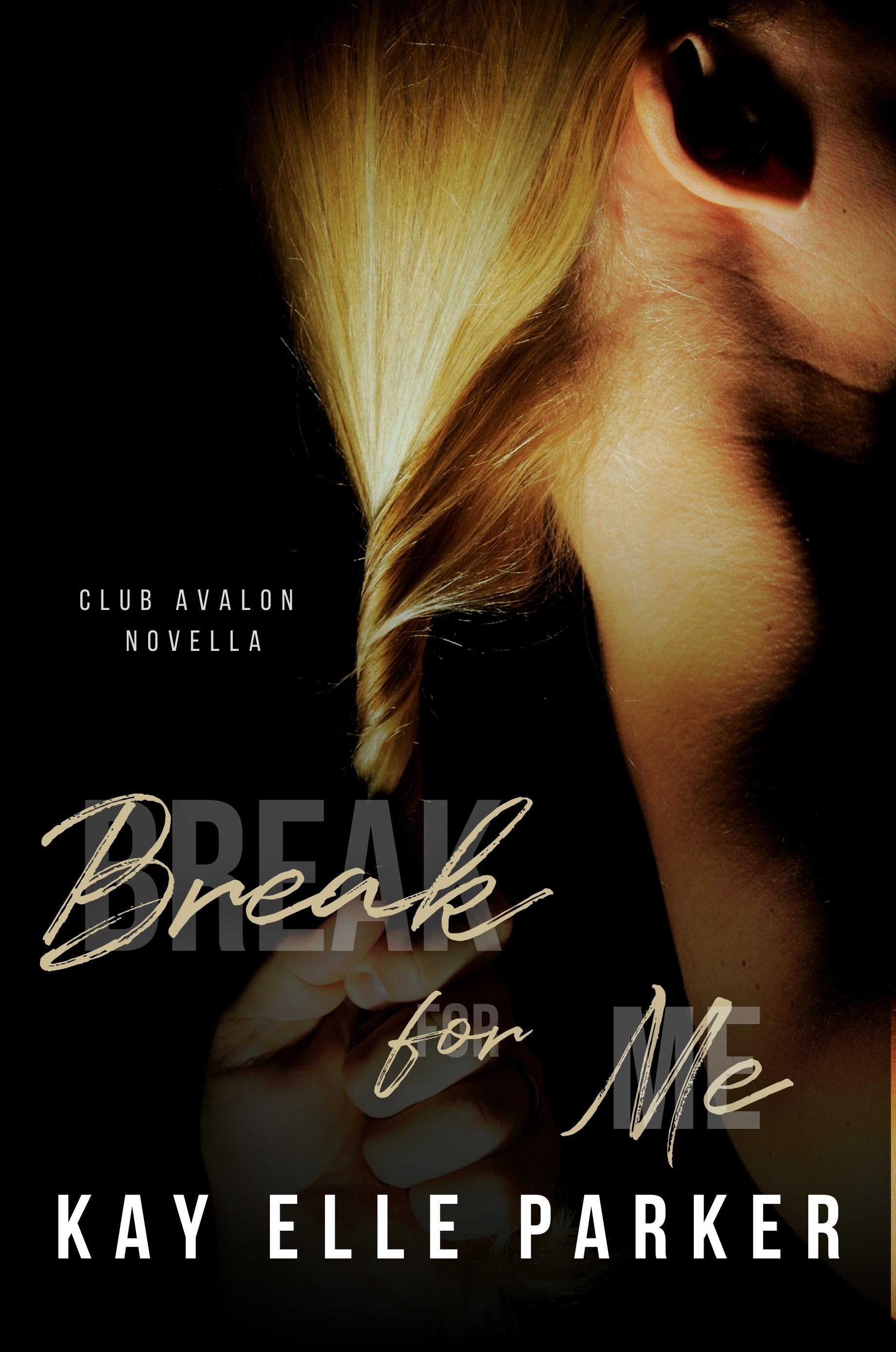 Break for Me by Kay Elle Parker | Goodreads
