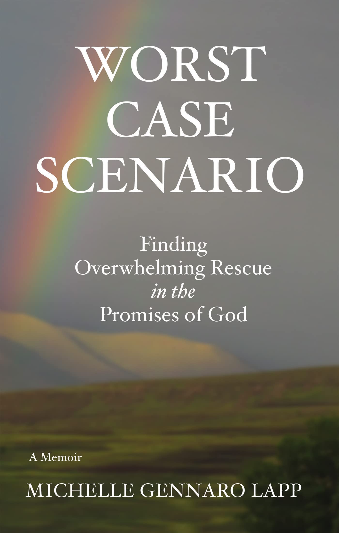 Worst Case Scenario: Finding Overwhelming Rescue in the Promises of God ...