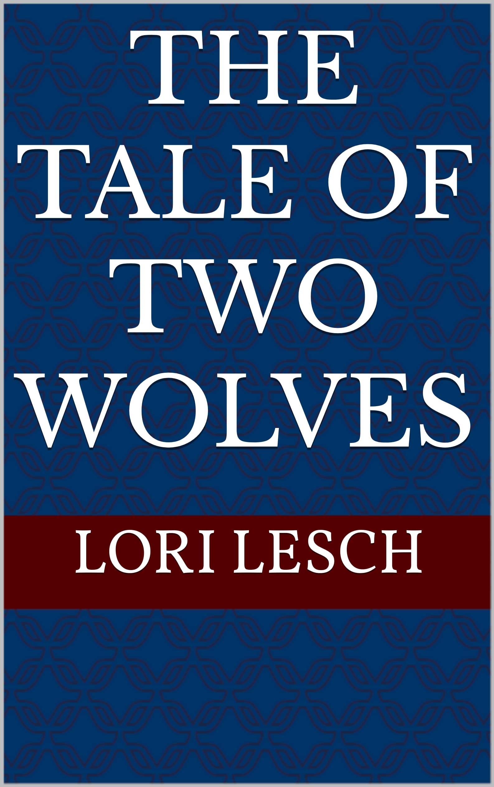 The Tale of Two Wolves Part 1 by Lori Lesch | Goodreads
