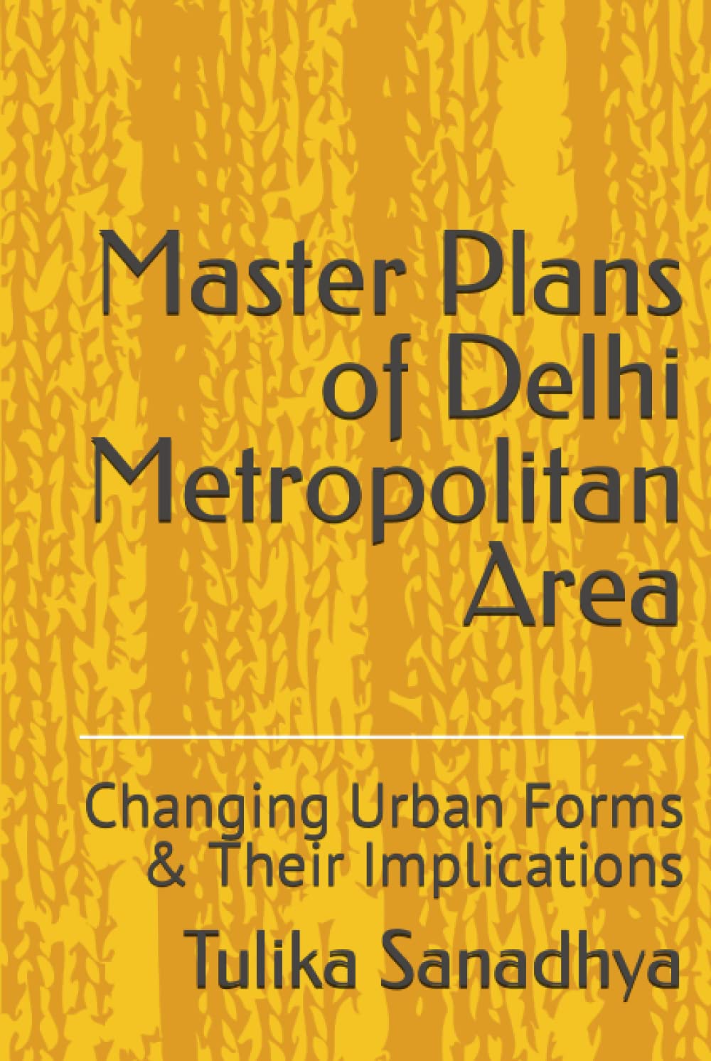 Master Plans of Delhi Metropolitan Area: Changing Urban Forms & Their ...