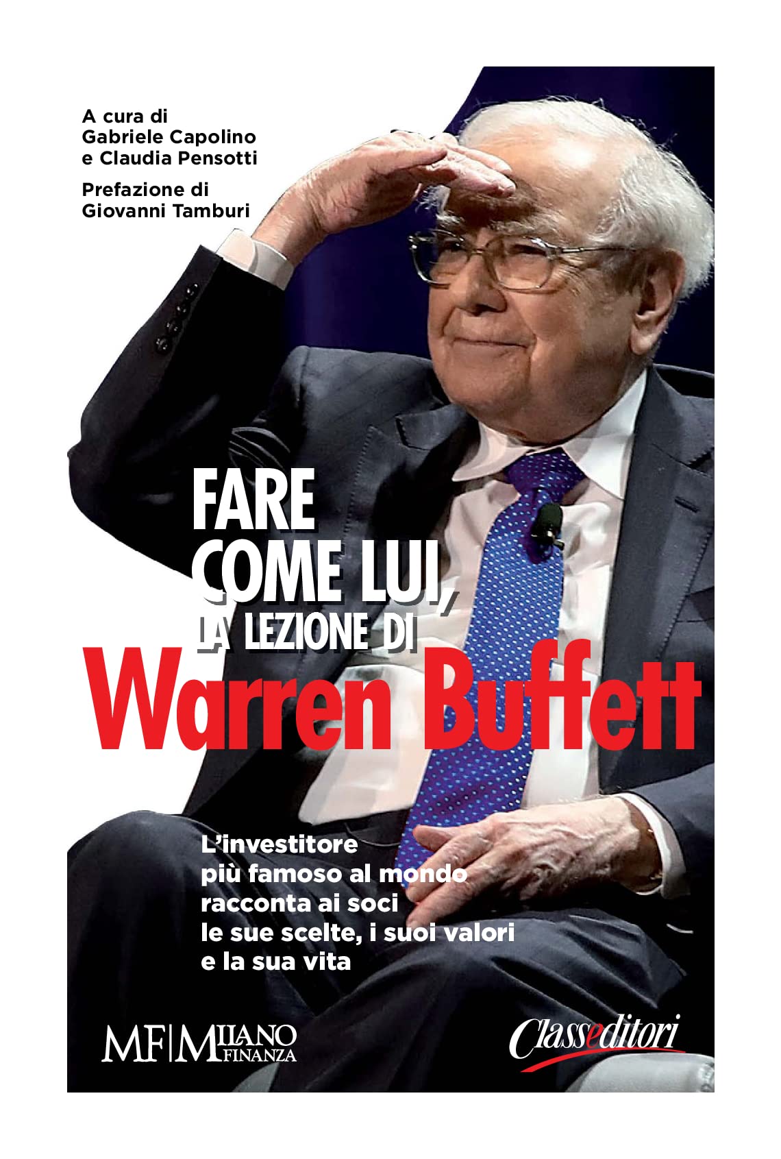 Fare come lui, la lezione di Warren Buffett: L'investitore più famoso ...