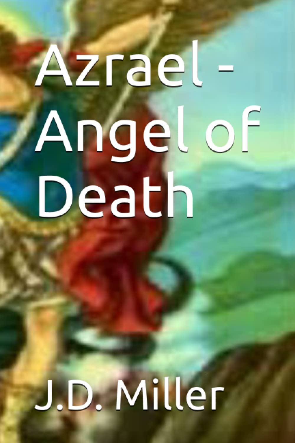 Azrael - Angel of Death by J.D. Miller | Goodreads