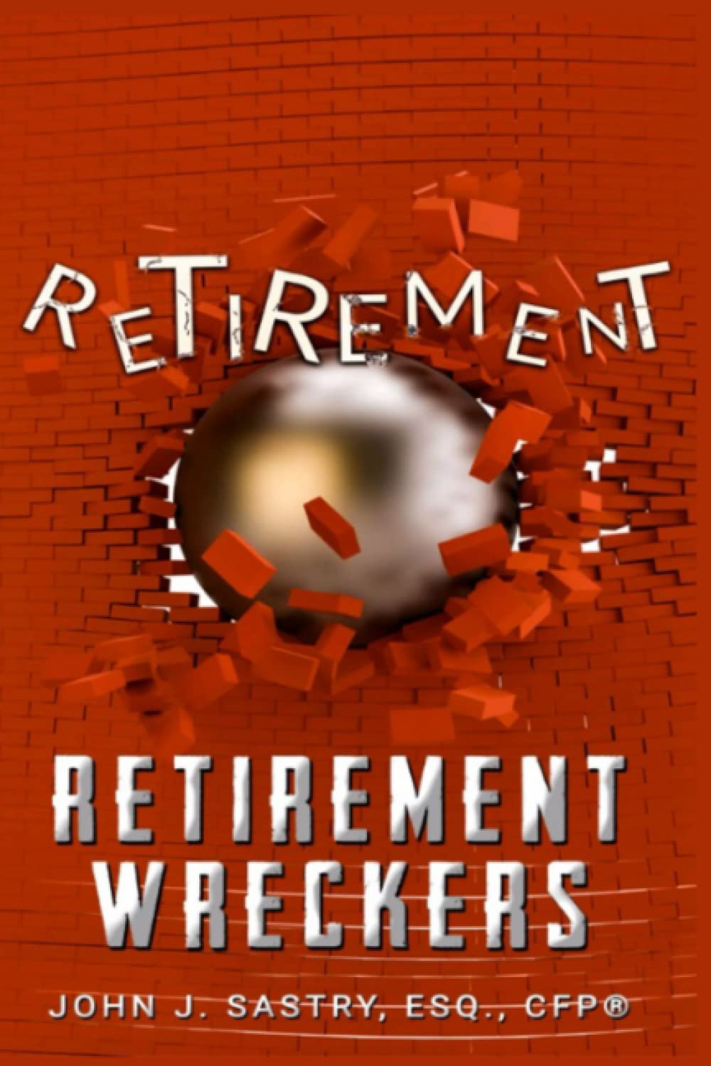 Retirement Wreckers by John J. Sastry | Goodreads