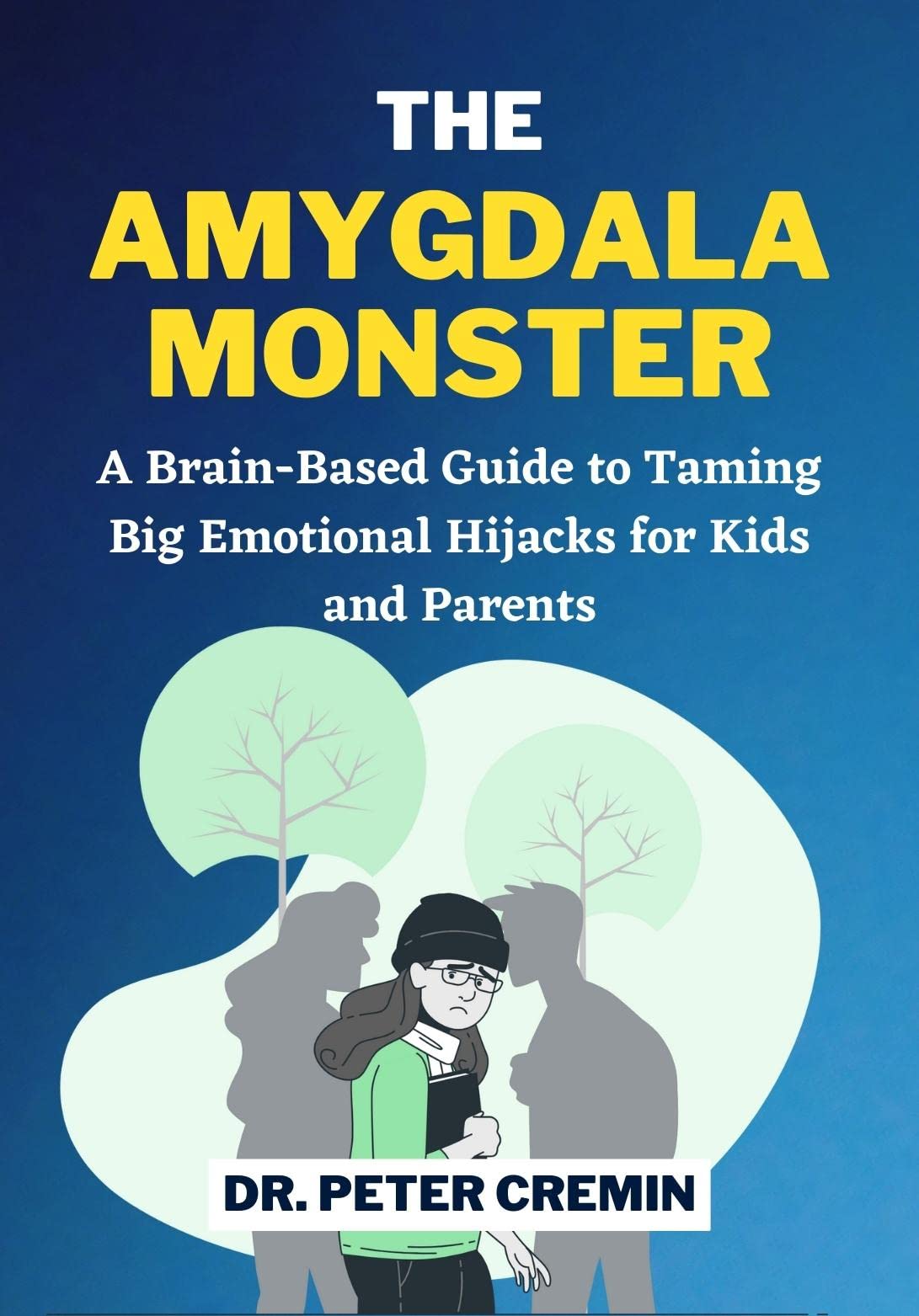 The Amygdala Monster: A Brain-Based Guide to Taming Big Emotional ...