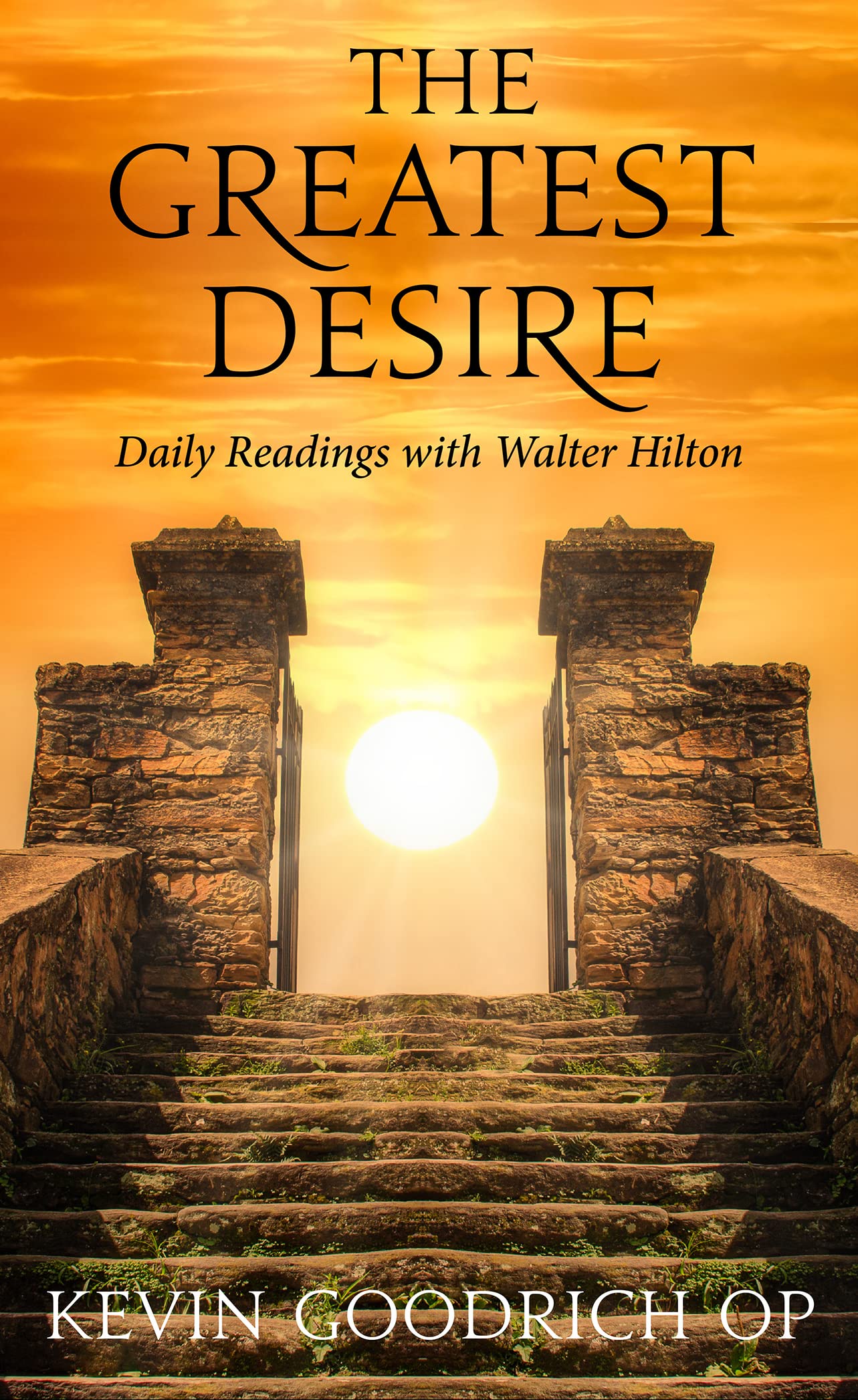 The Greatest Desire: Daily Readings with Walter Hilton by Kevin ...