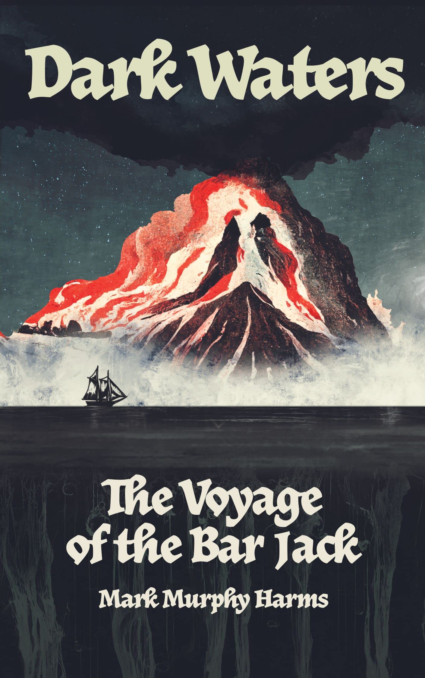 Dark Waters: The Voyage of the Bar Jack by Mark Murphy Harms | Goodreads