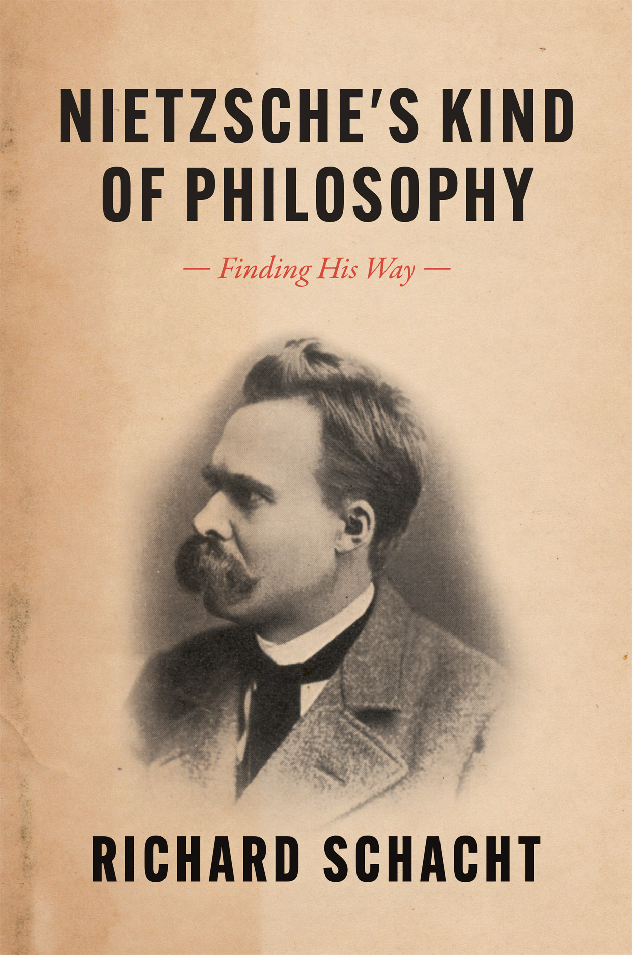 Nietzsche's Kind of Philosophy: Finding His Way by Richard Schacht ...