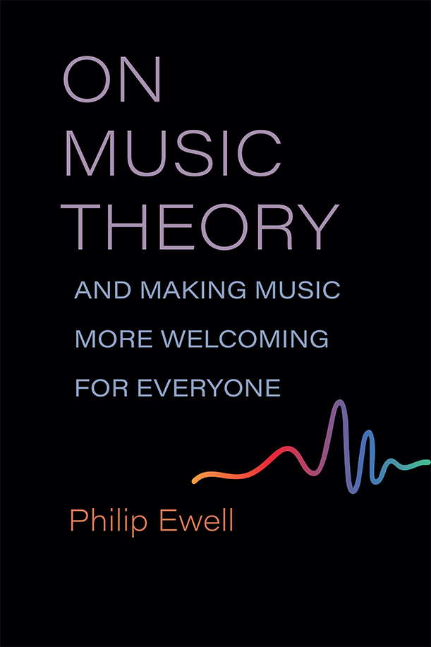 On Music Theory, and Making Music More Welcoming for Everyone by Philip ...