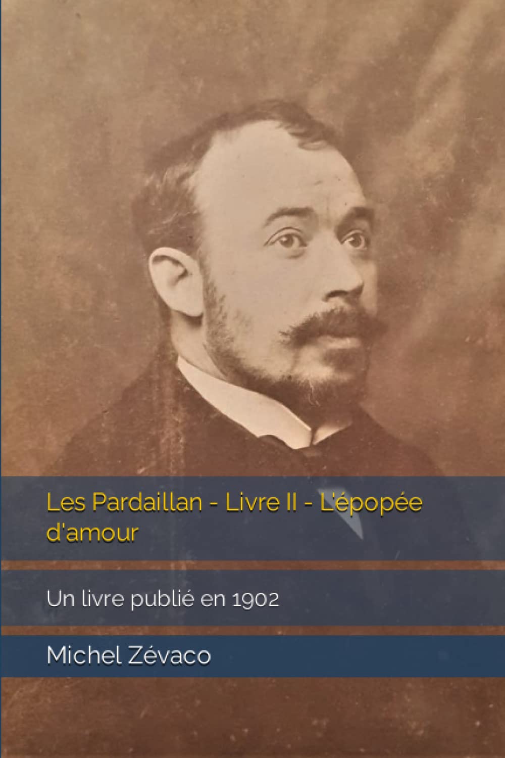 Les Pardaillan - Livre II - L'épopée d'amour: Un livre publié en 1902 ...