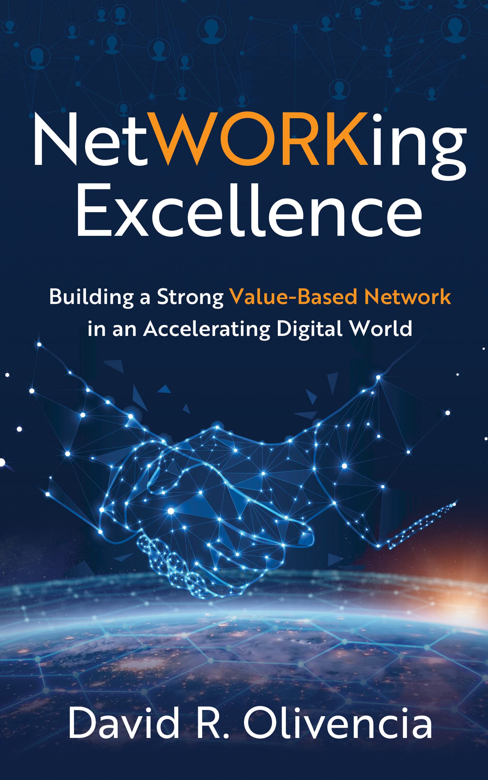 NetWORKing Excellence: Building a Strong Value-Based Network in an ...