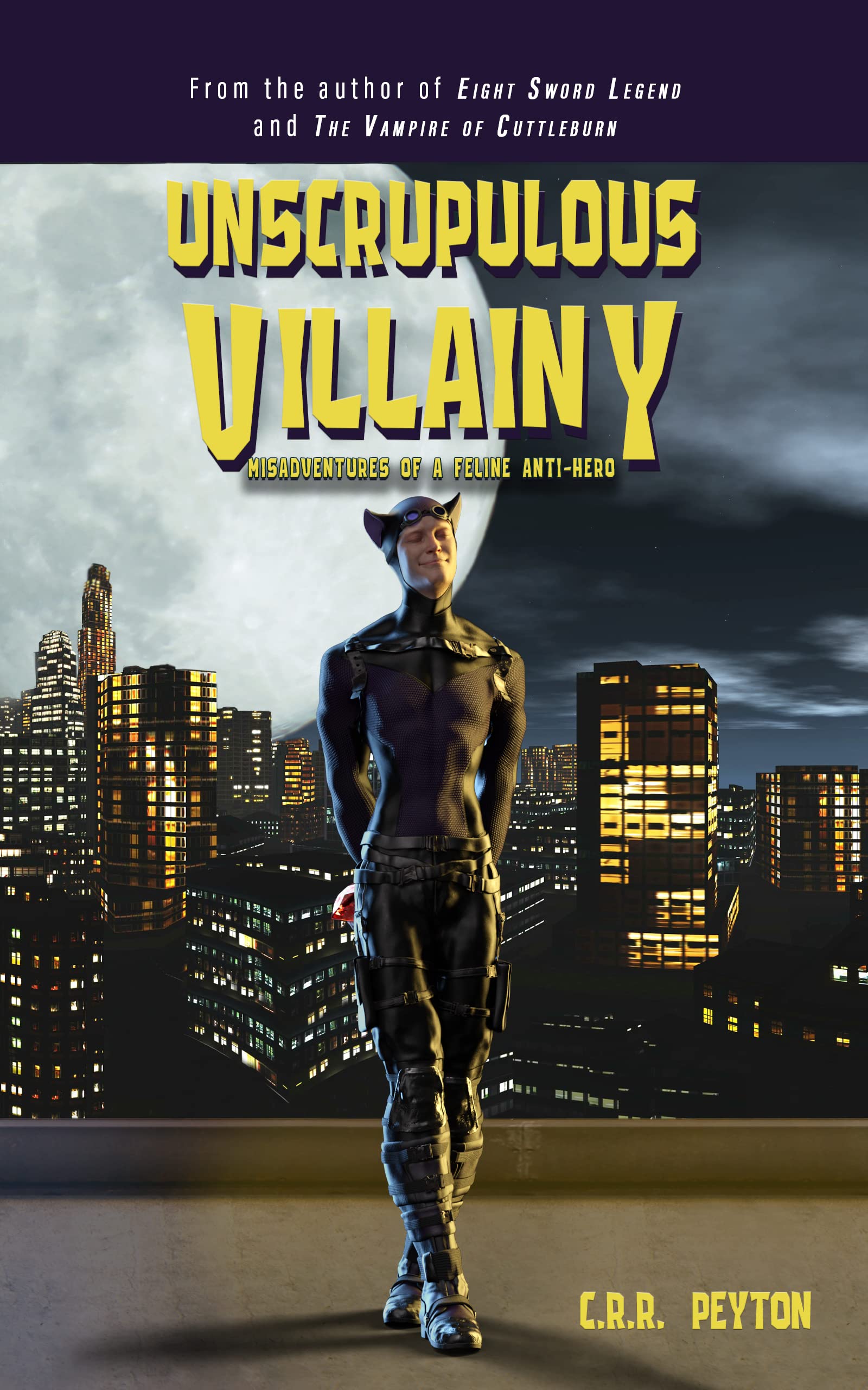 Unscrupulous Villainy: misadventures of a feline anti-hero by C.R.R ...