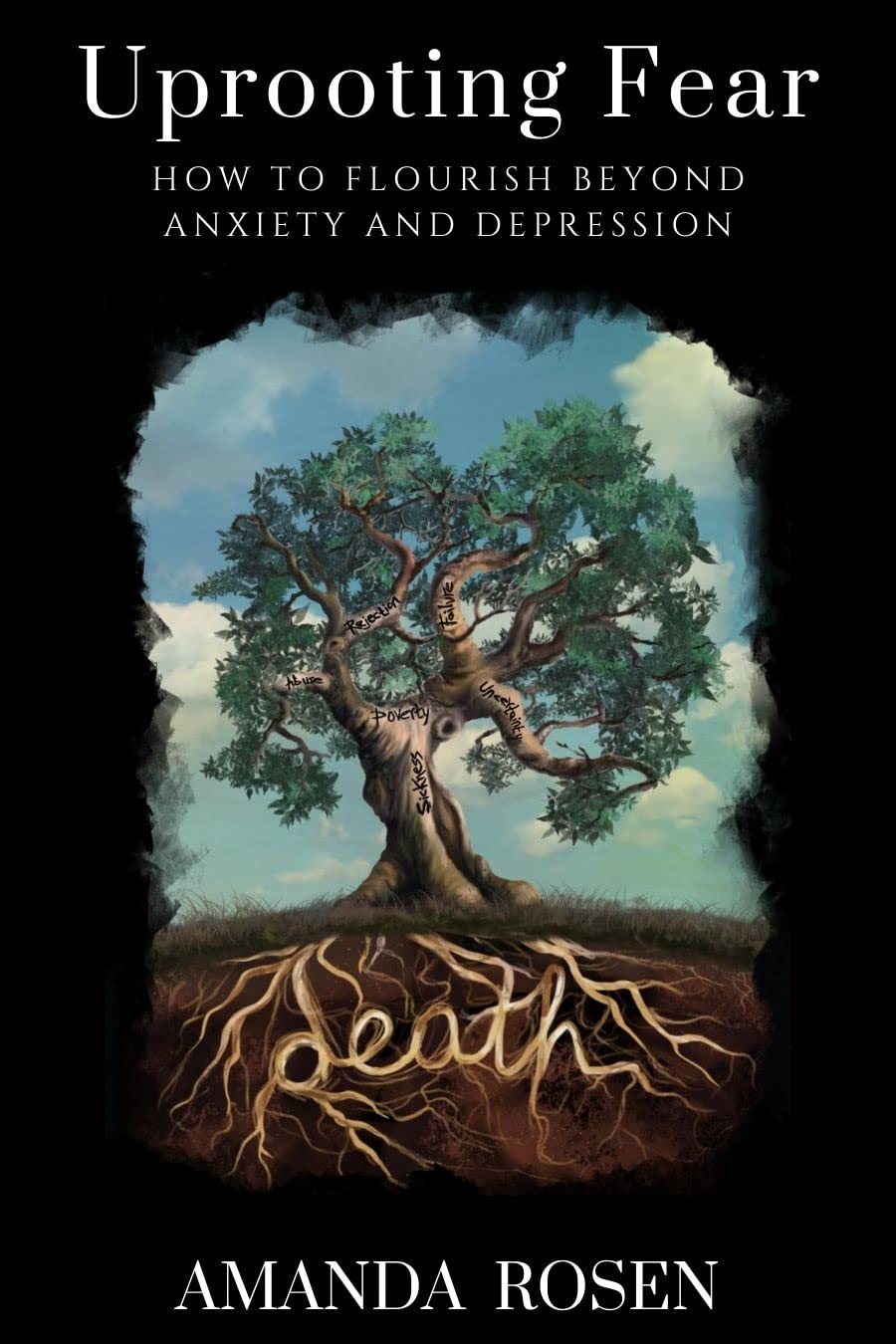 Uprooting Fear: How to Flourish Beyond Anxiety and Depression by Amanda ...