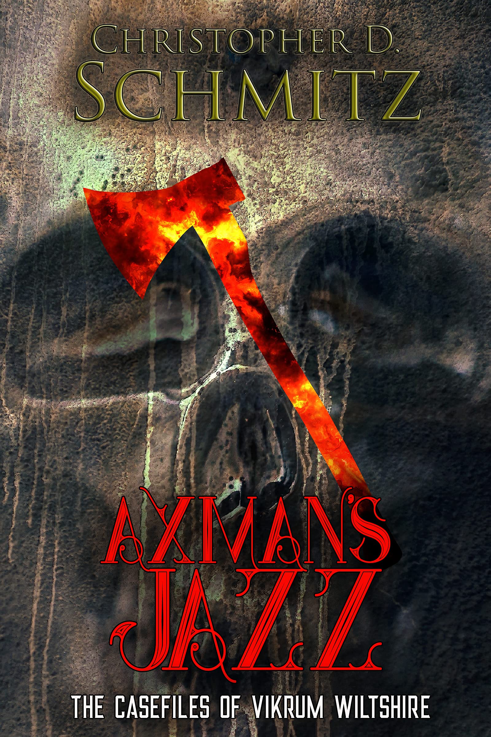 Axman's Jazz: The casefiles of Vikrum Wiltshire by Christopher D ...