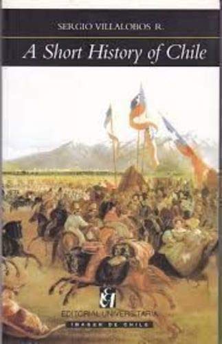 A Short History of Chile (paperback) Written in English by Sergio ...