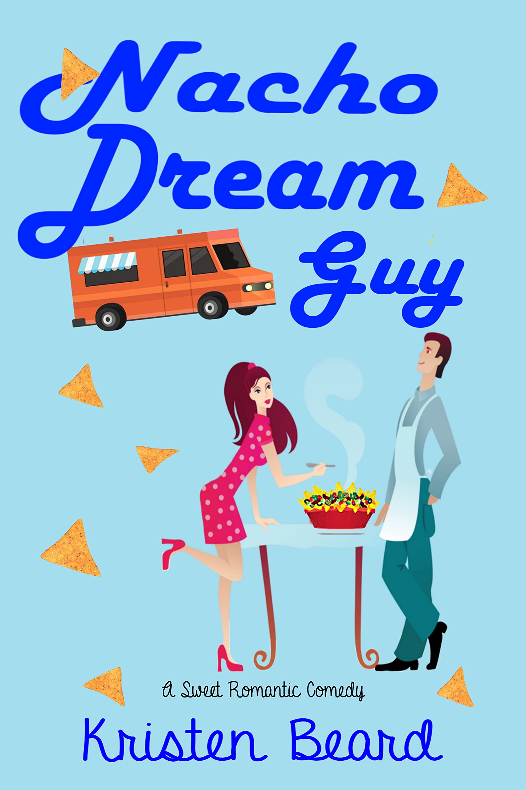 Nacho Dream Guy (Nacho Average Romance Book 1) by KRISTEN BEARD | Goodreads