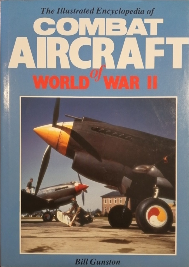 The Illustrated Encyclopedia of Combat Aircraft of World War II by Bill ...