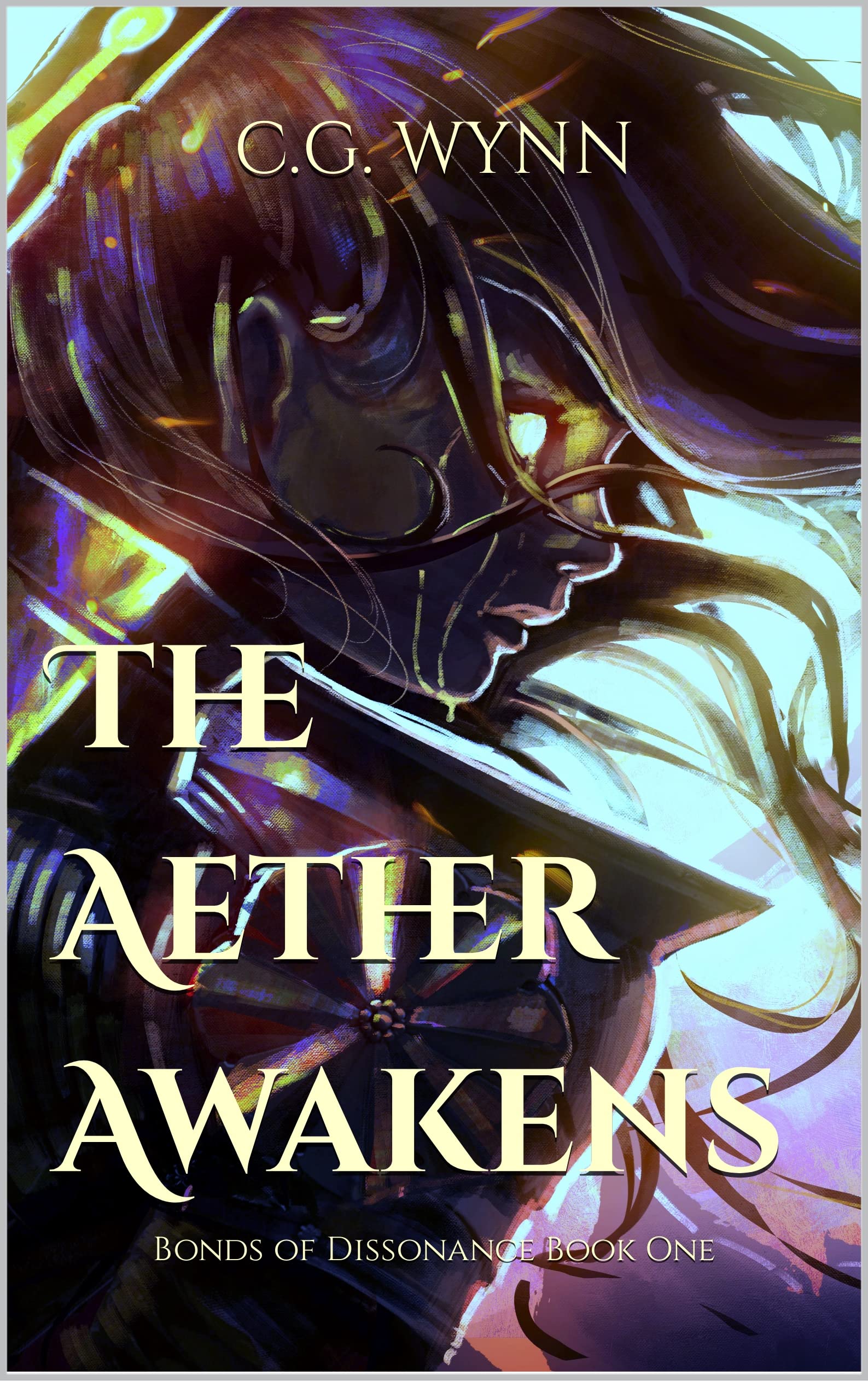The Aether Awakens (Bonds of Dissonance Book 1) by C.G. Wynn | Goodreads