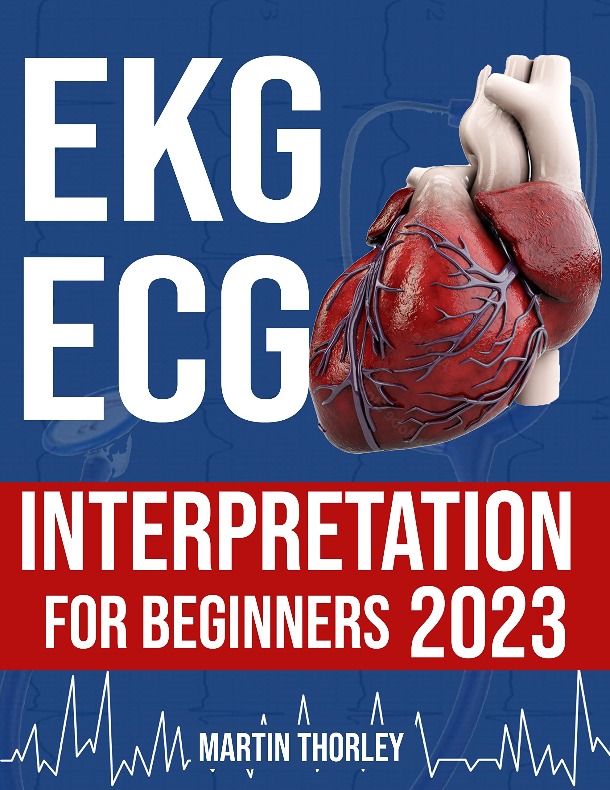 EKG/ECG Interpretation for Beginners 2024: A Complete Step-by-Step Guide for Students to Easily ...