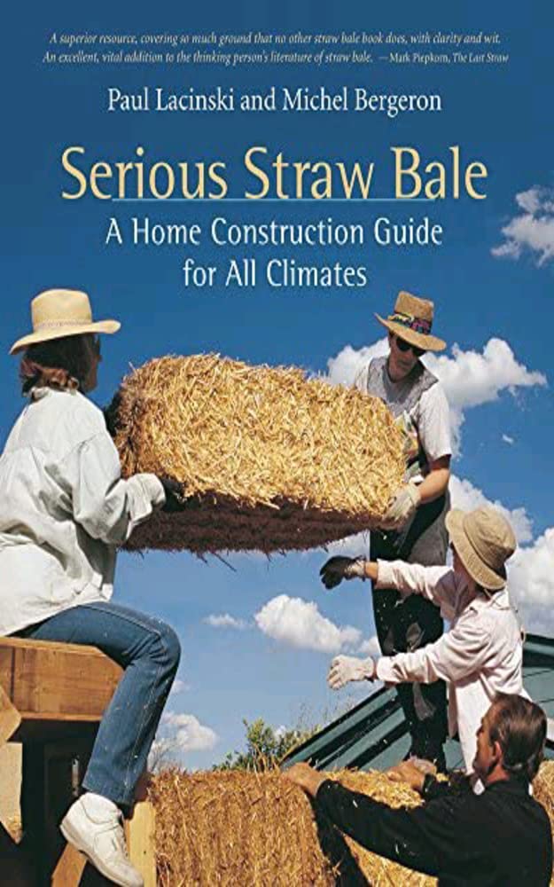 Serious Straw Bale: A Home Construction Guide for All Climates (Real ...