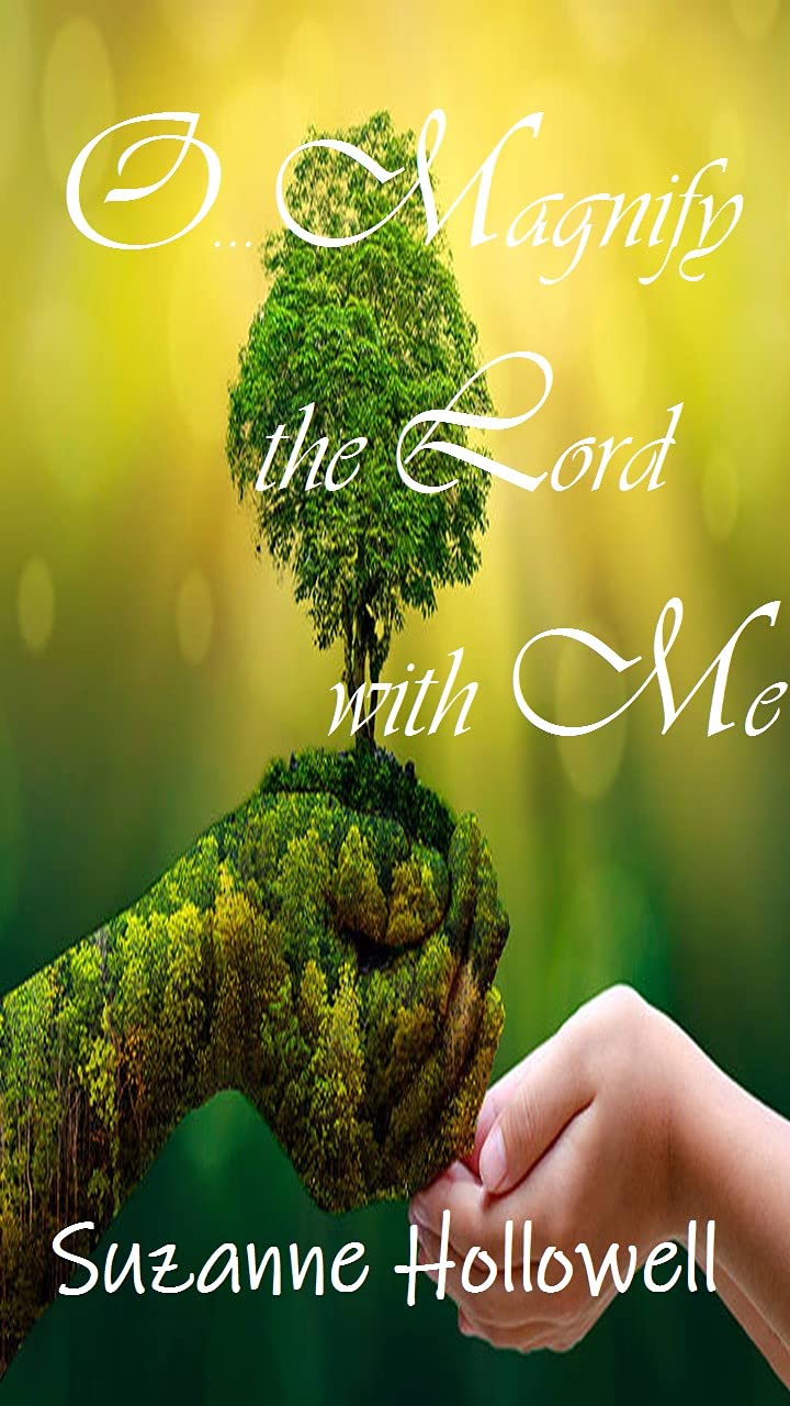 O Magnify the Lord with Me by Suzanne Hollowell | Goodreads