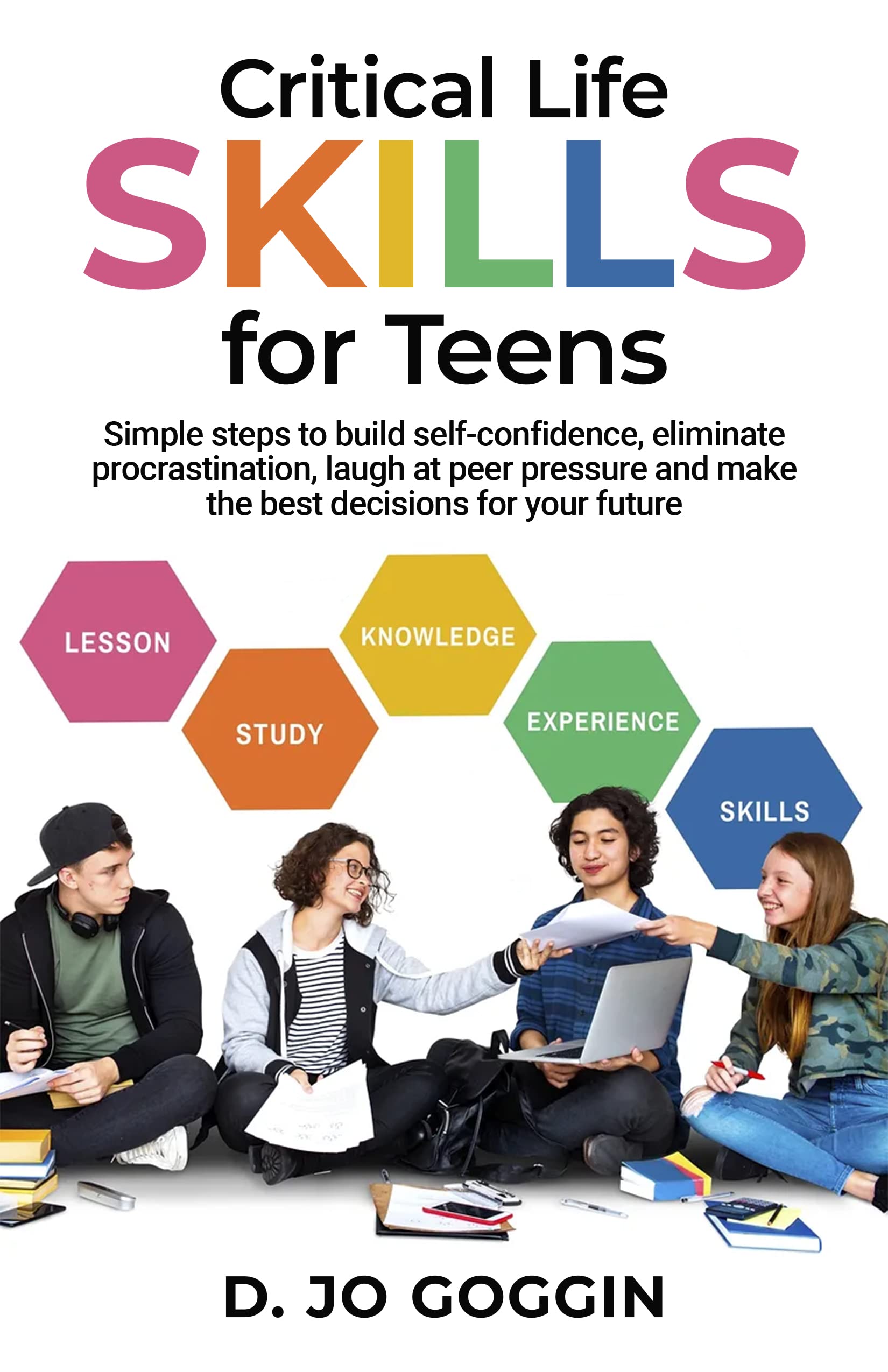 Critical Life Skills for Teens: Simple Steps to Build Self-Confidence ...