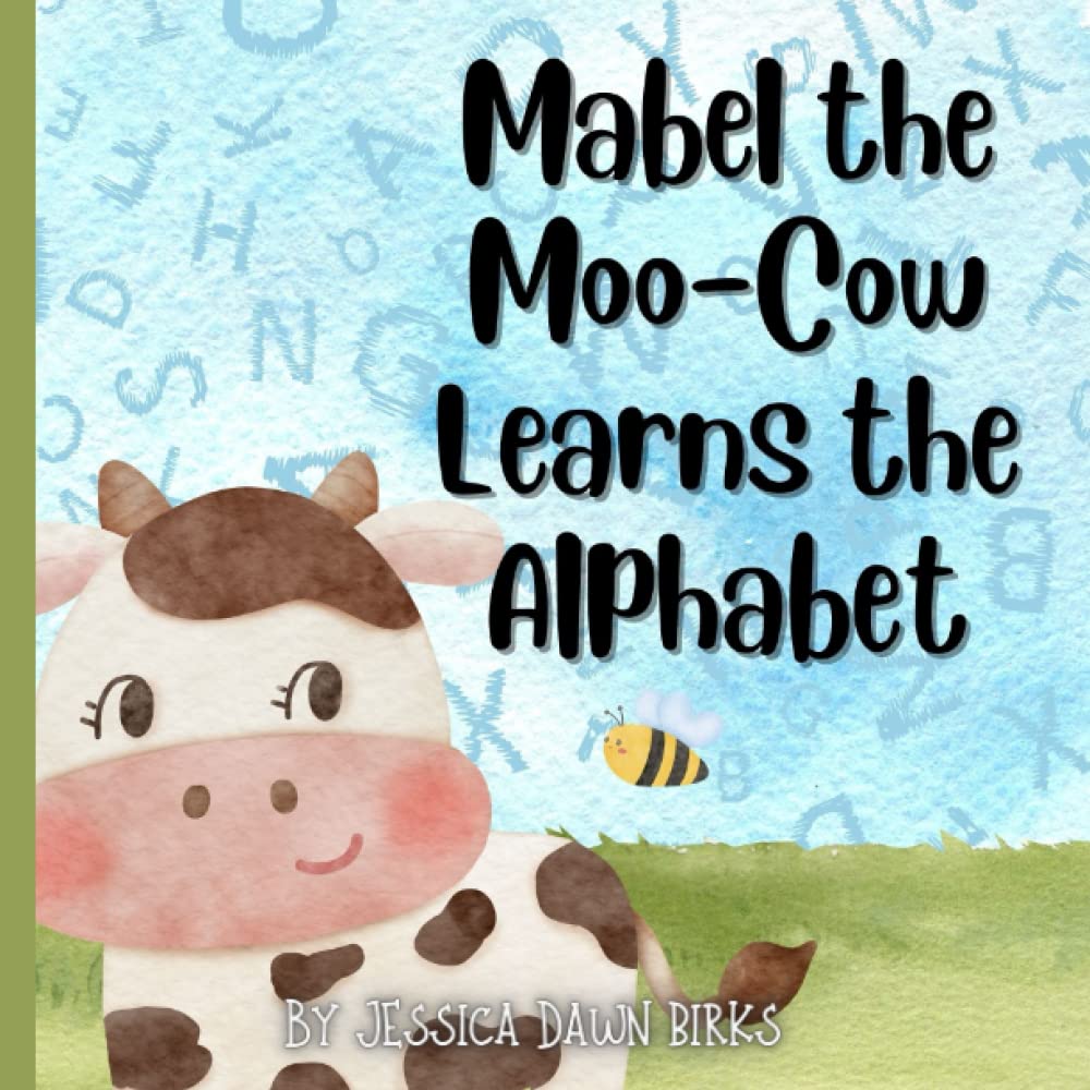 Mabel the Moo-Cow Learns the Alphabet by Jessica Dawn Birks | Goodreads