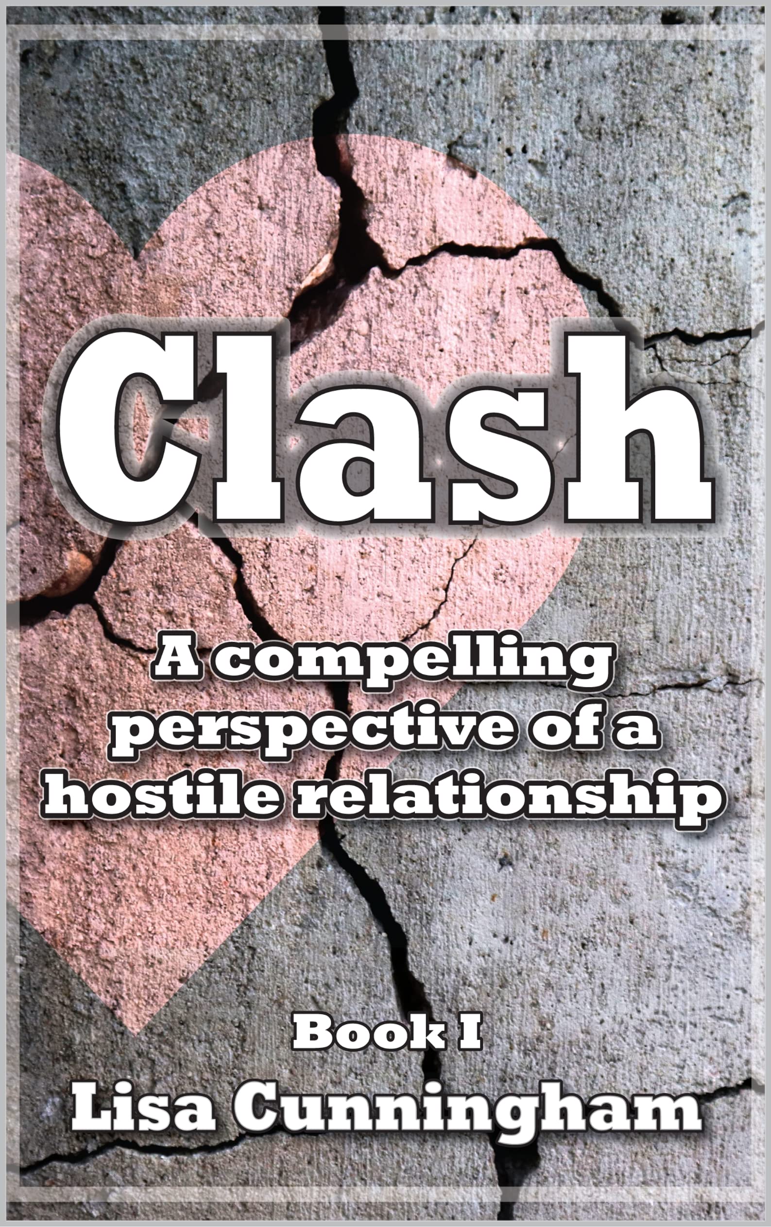 Clash: A compelling perspective of a hostile relationship by Lisa Cunningham | Goodreads