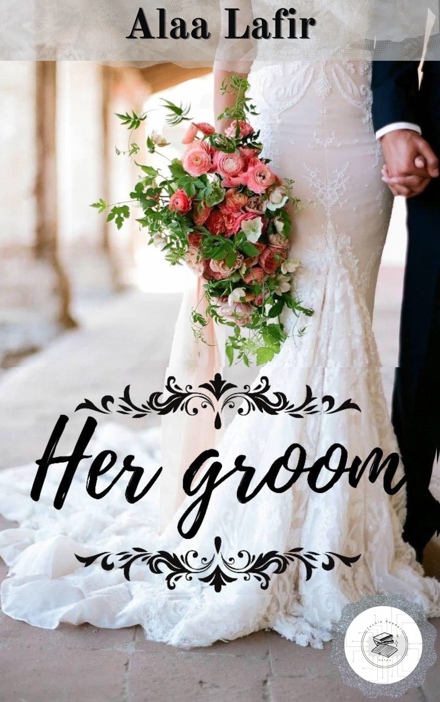 Her Groom: His Perspective (The Wedding, #2) by Alaa Lafir | Goodreads