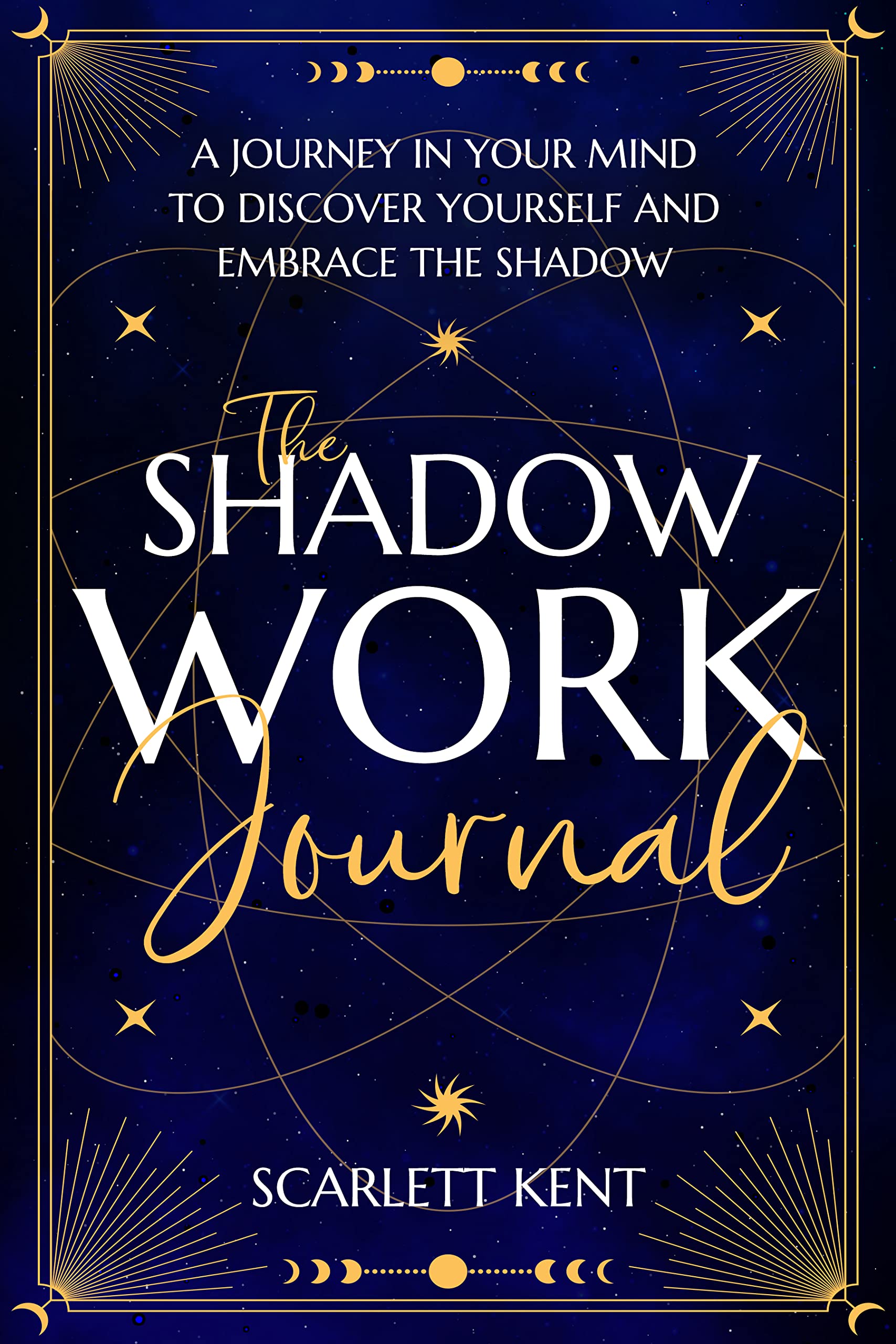 The Shadow Work Journal: A Journey in Your Mind to Discover Yourself ...