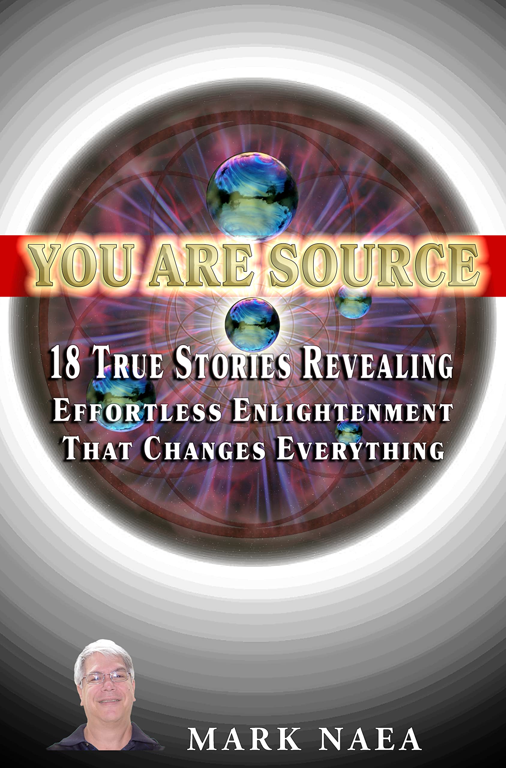 You Are Source: 18 True Stories Revealing Effortless Enlightenment That ...