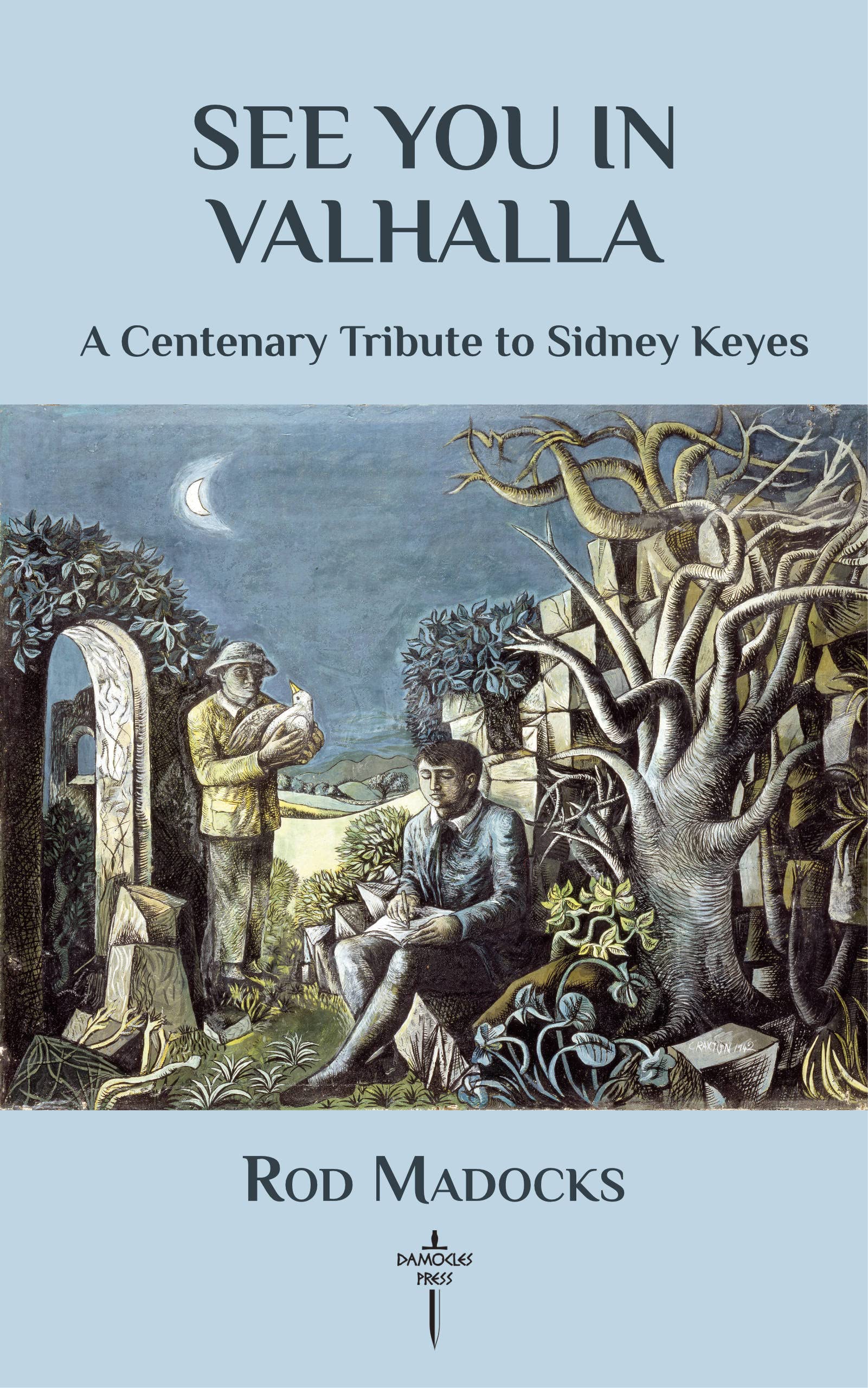 See You In Valhalla: A Centenary Tribute to Sidney Keyes by Rod Madocks ...