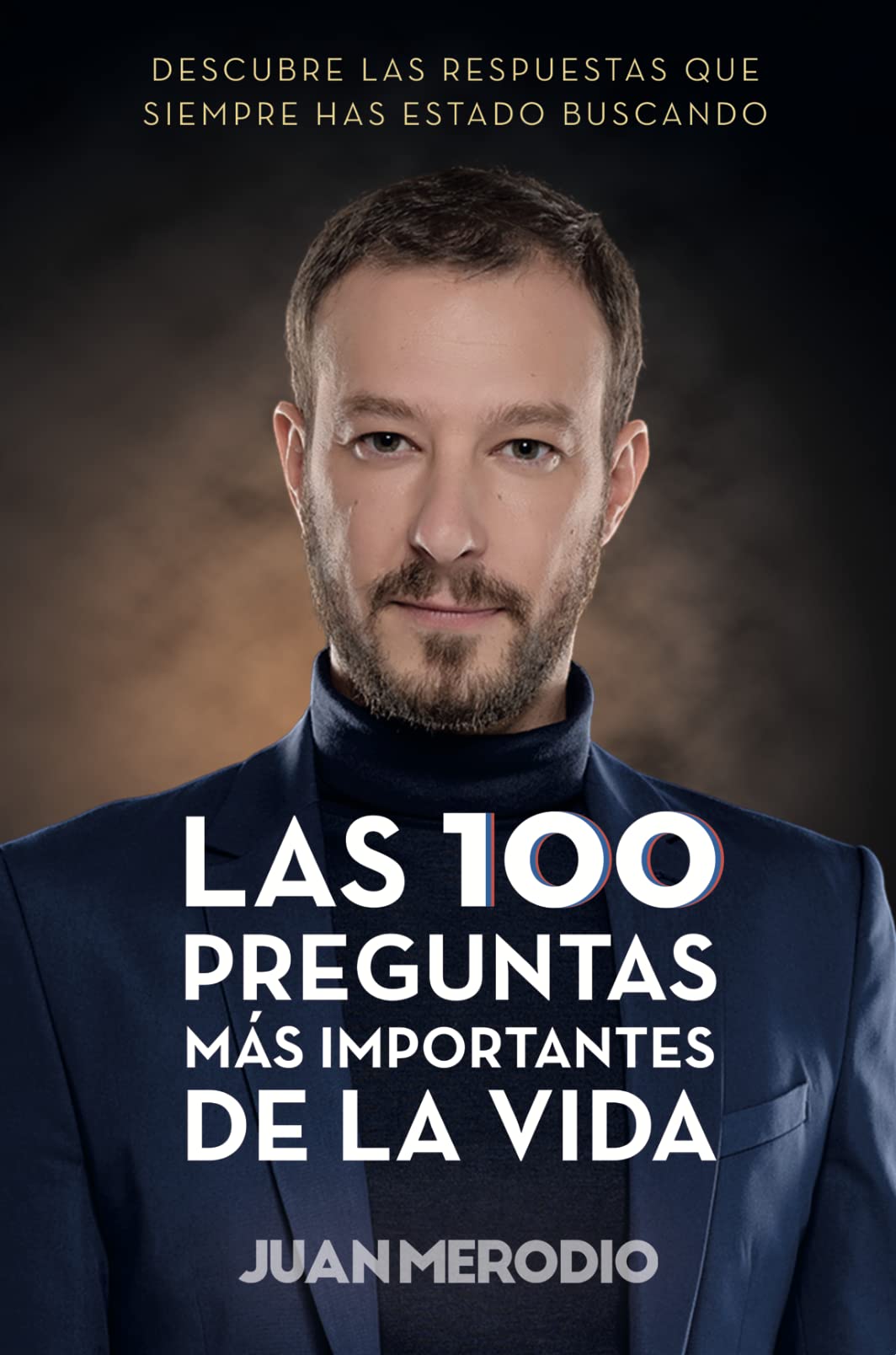Las 100 Preguntas Mas Importantes de la Vida by Juan Merodio | Goodreads