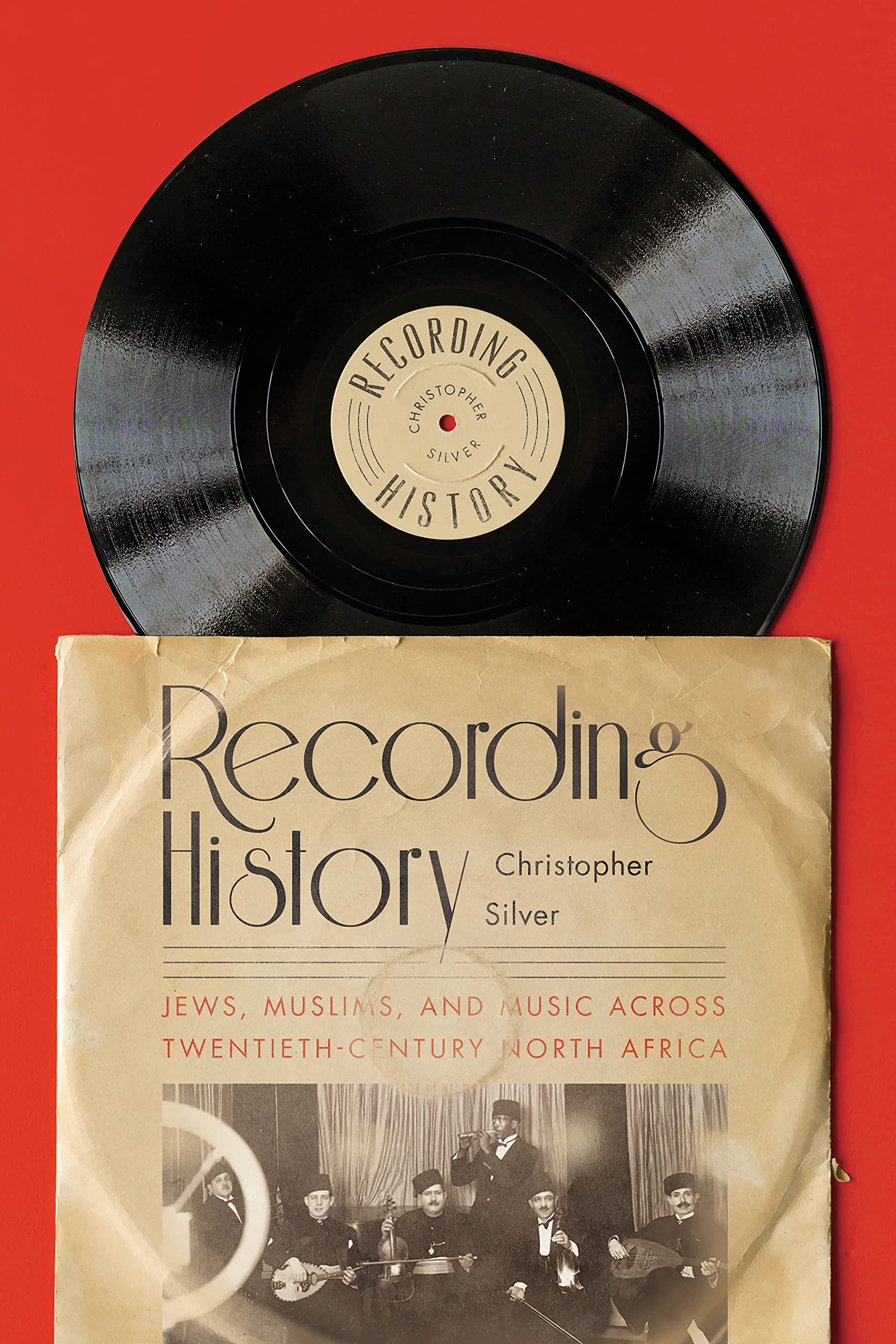 Recording History: Jews, Muslims, and Music across Twentieth-Century ...
