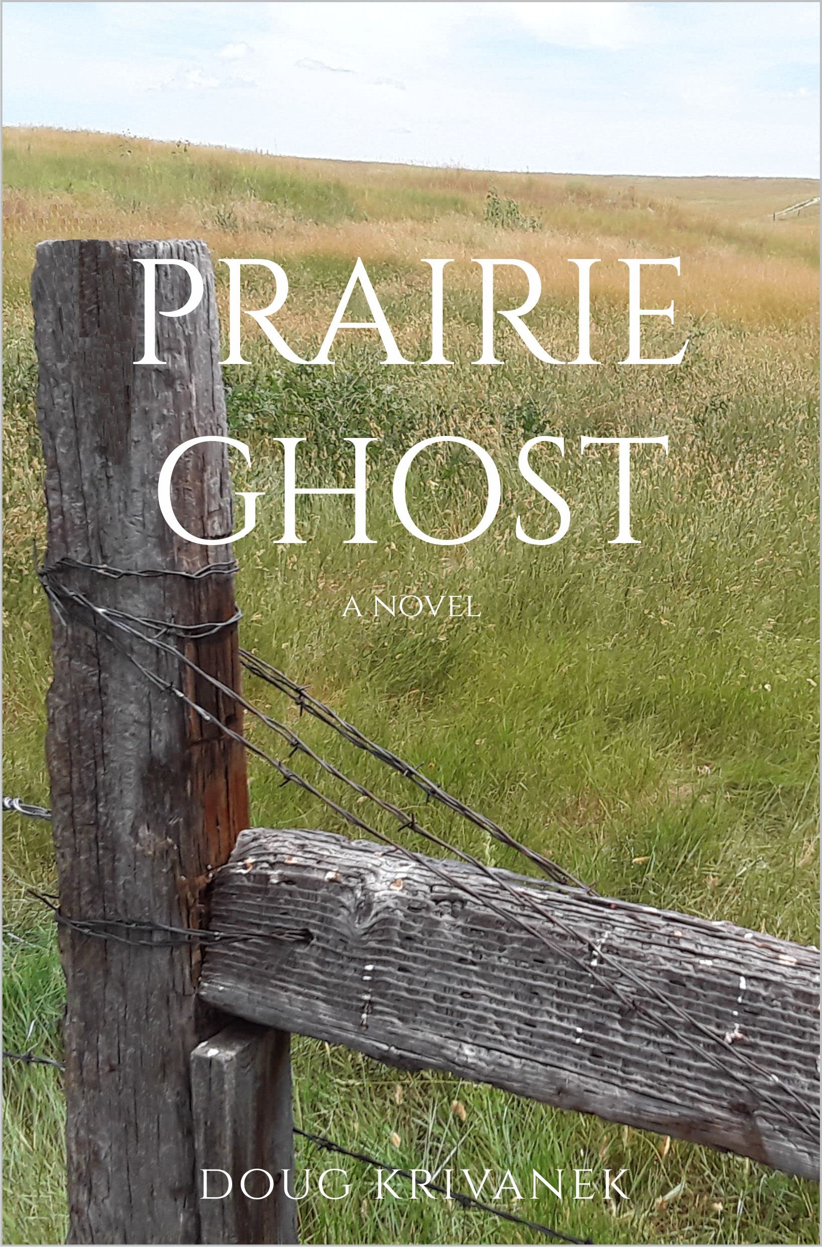 Prairie Ghost: Contemporary Literary Fiction by Doug Krivanek | Goodreads
