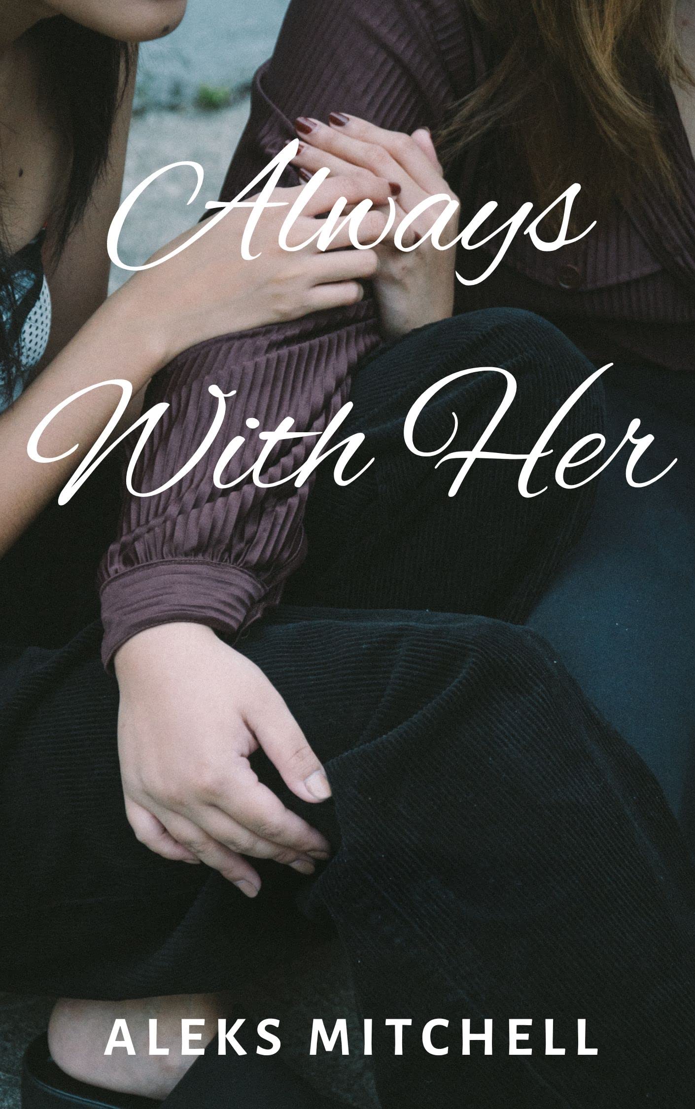Always With Her by Aleks Mitchell | Goodreads