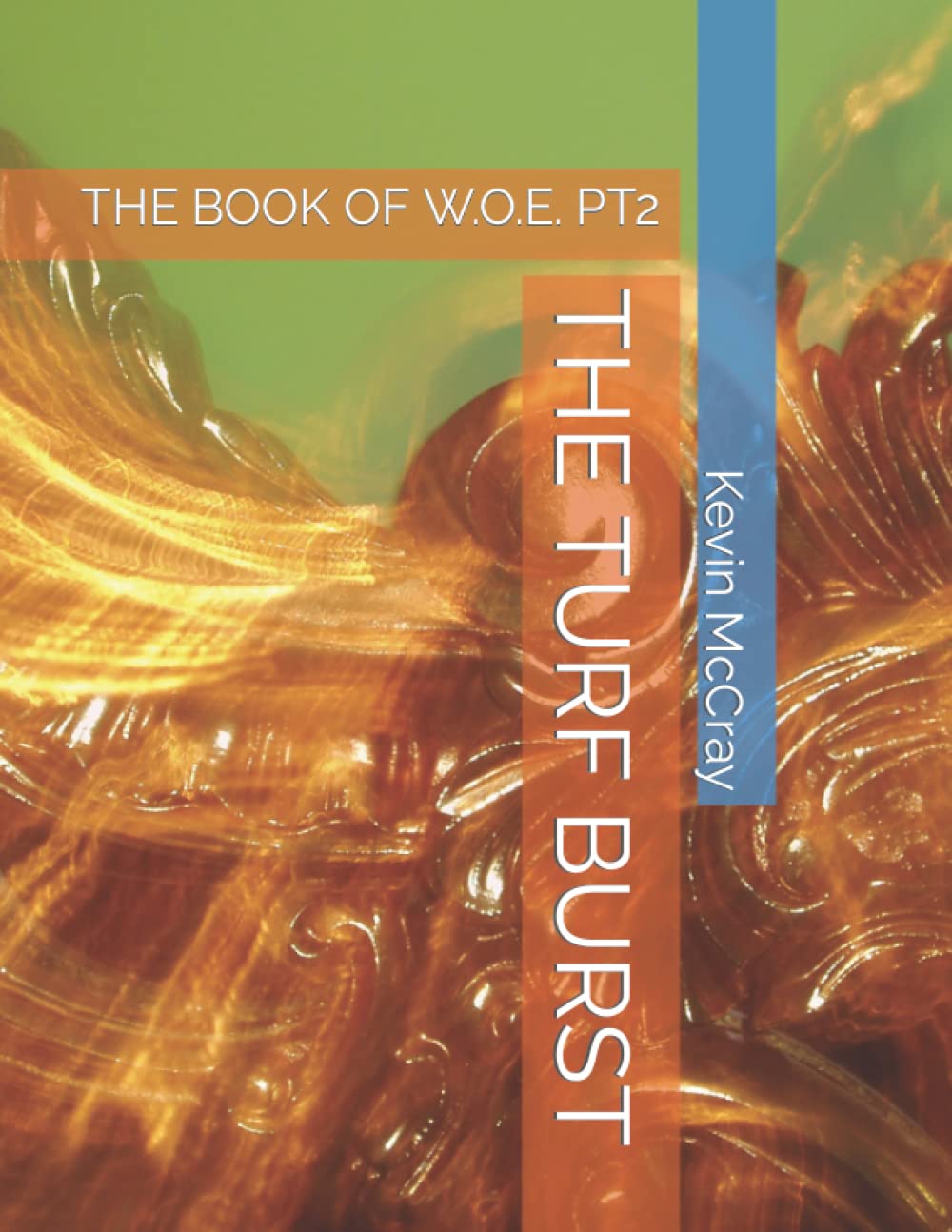 THE TURF BURST: THE BOOK OF W.O.E. PT2 by Kevin McCray | Goodreads