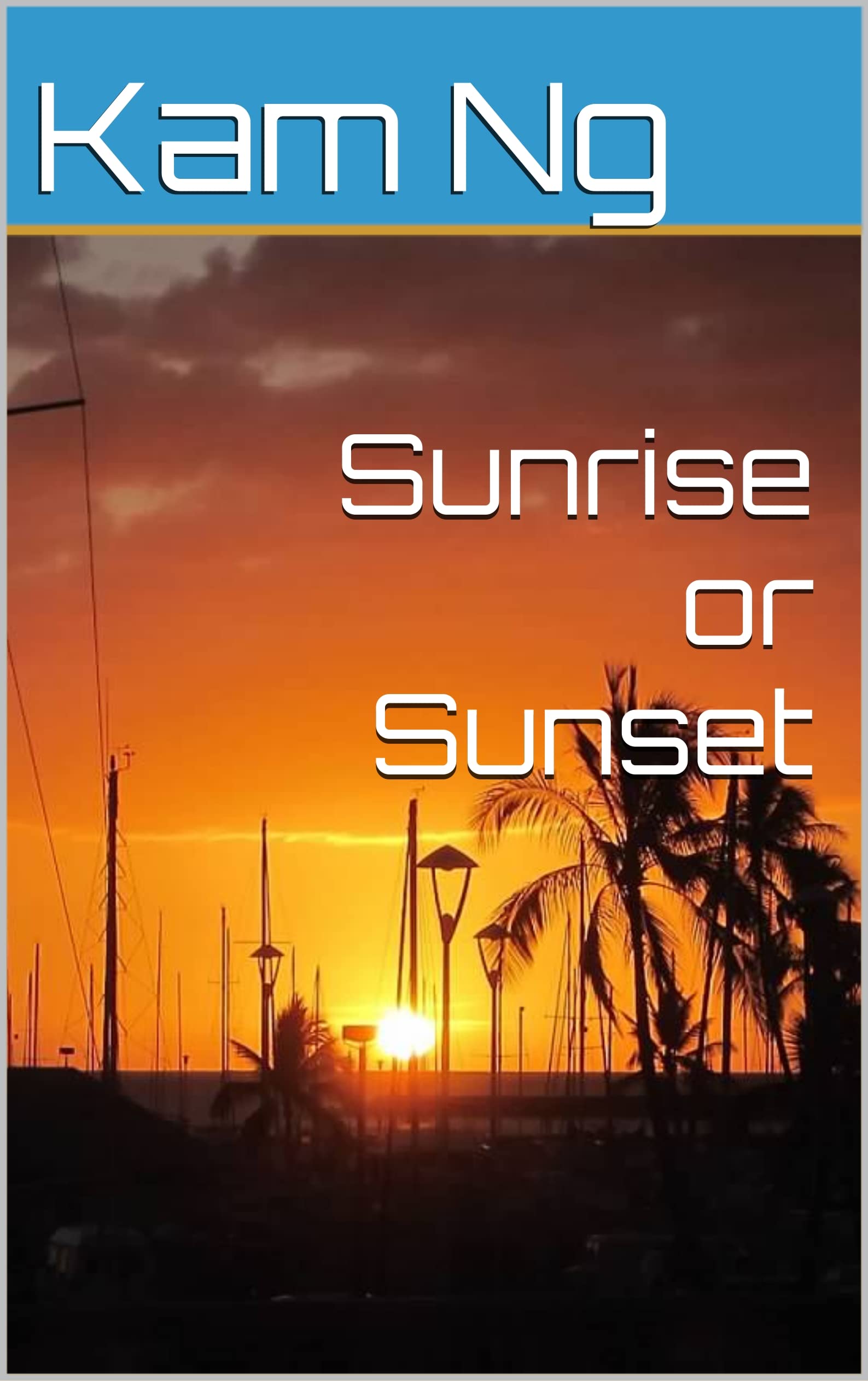 Sunrise or Sunset (Nature is Beautiful Book 1) by Kam Ng | Goodreads