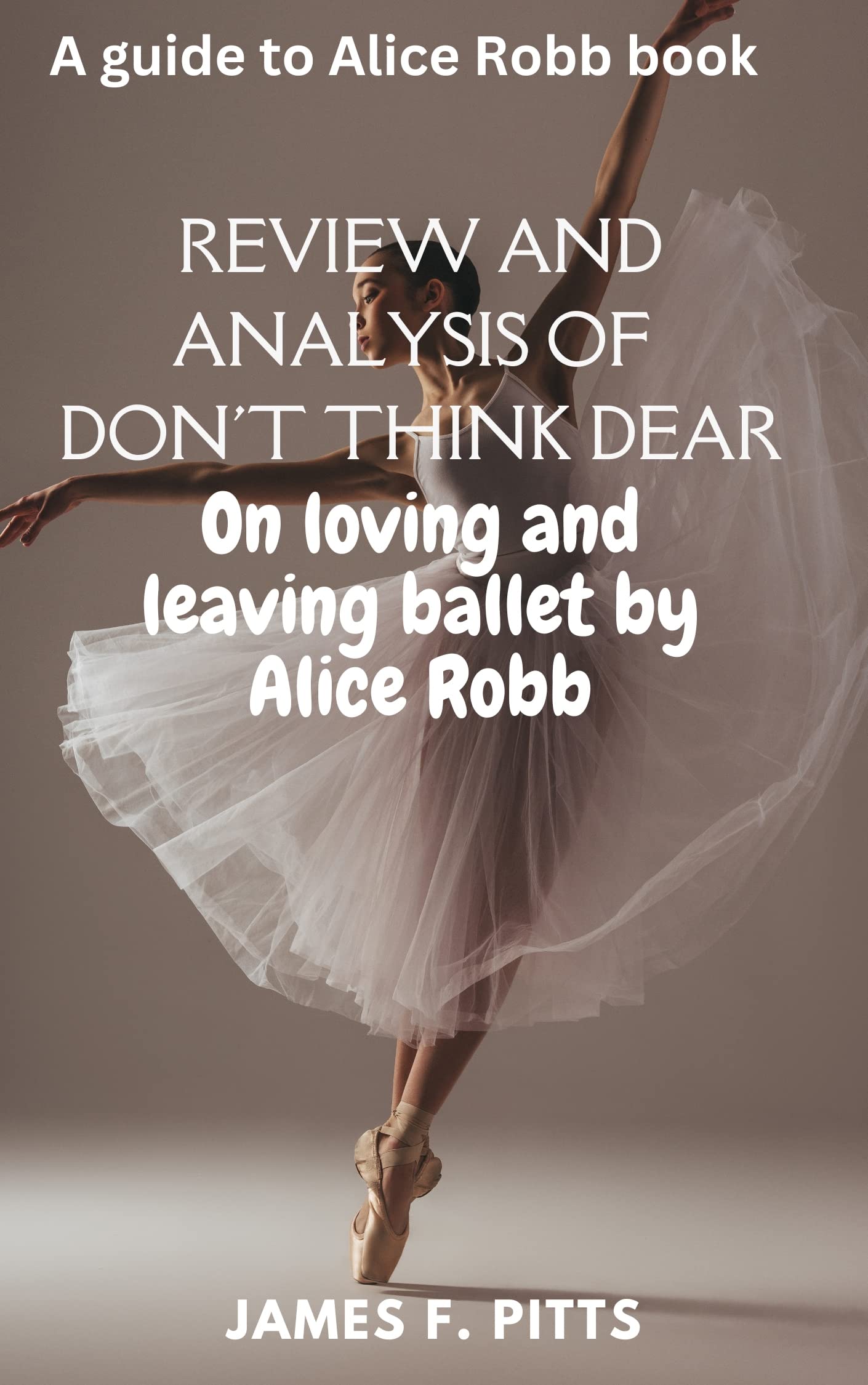 Review and Analysis of Don't Think, Dear: On Loving and Leaving Ballet ...