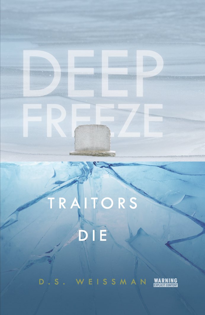 Traitors Die #5 (Deep Freeze) by D S Weissman | Goodreads