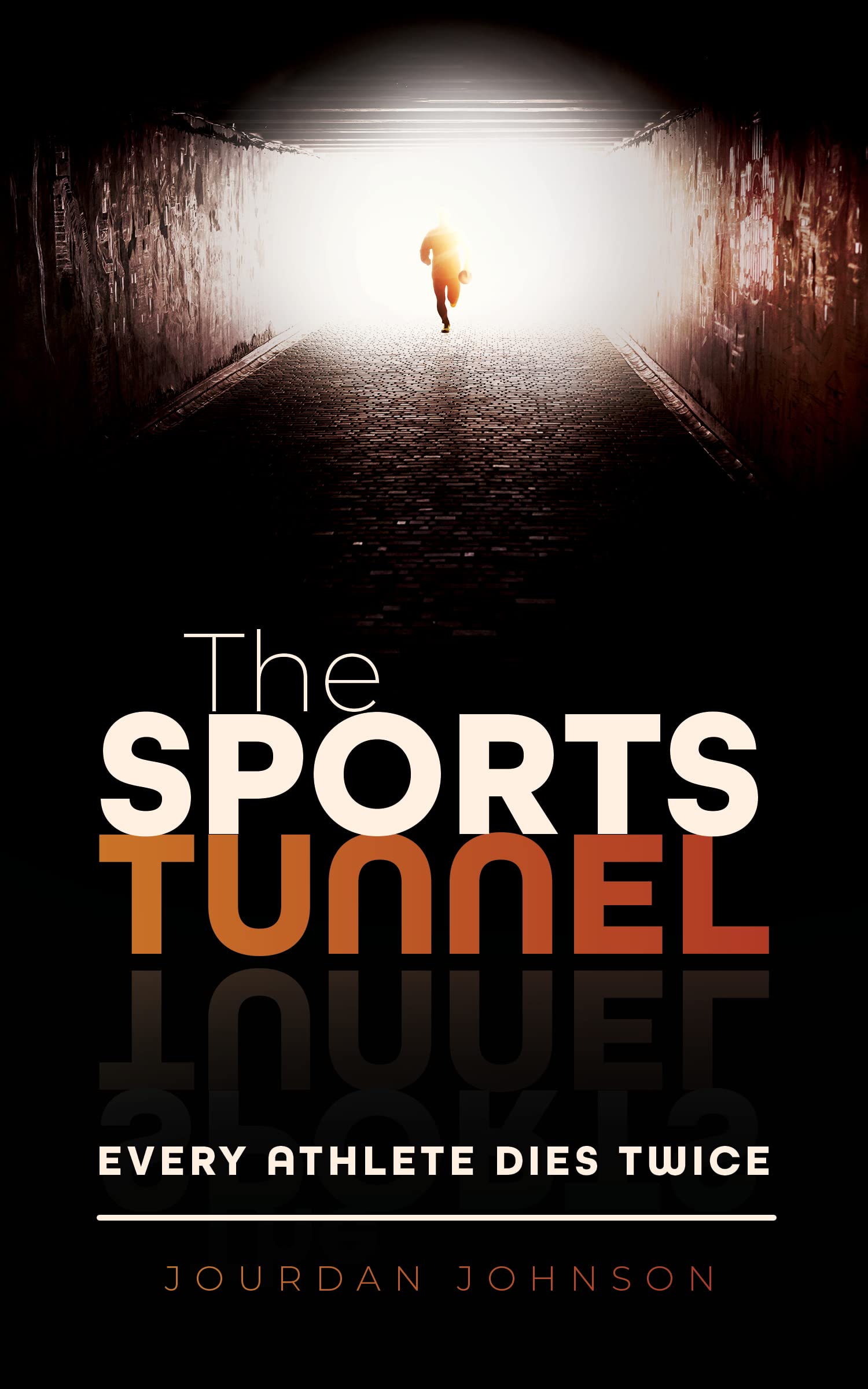 The Sports Tunnel: Every Athlete Dies Twice by Jourdan Johnson | Goodreads