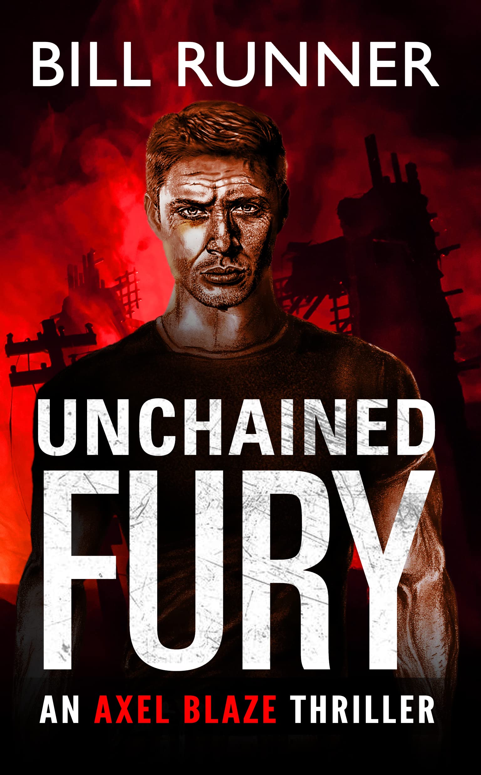 Unchained Fury : Axel Blaze Crime Action Thriller Book 5 by Bill Runner ...
