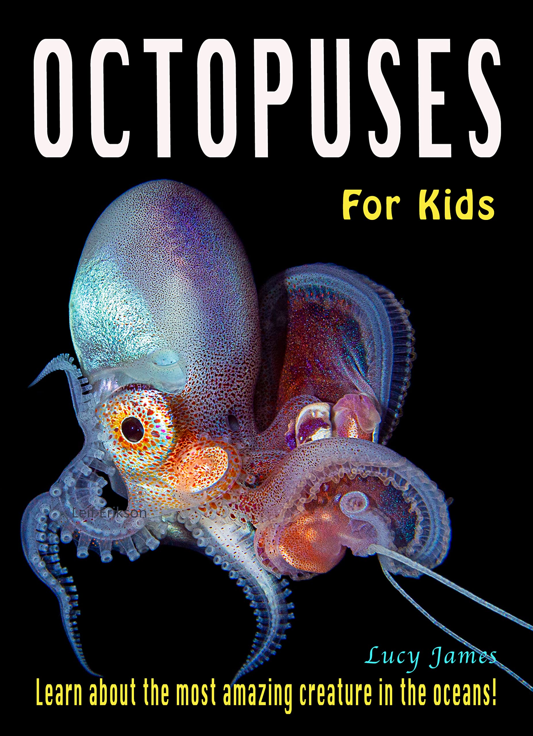 Octopuses for Kids: Learn about the most amazing creature in the oceans ...