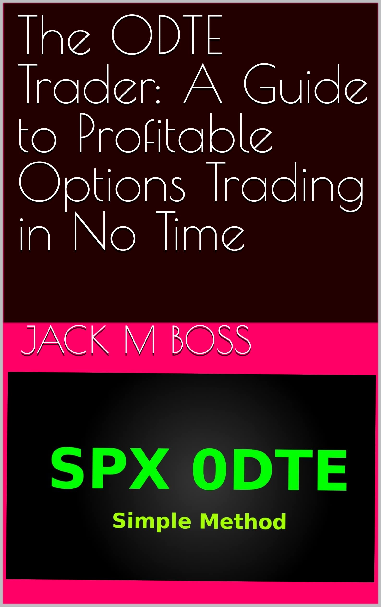 The 0DTE Trader: A Guide to Profitable Options Trading in No Time by ...