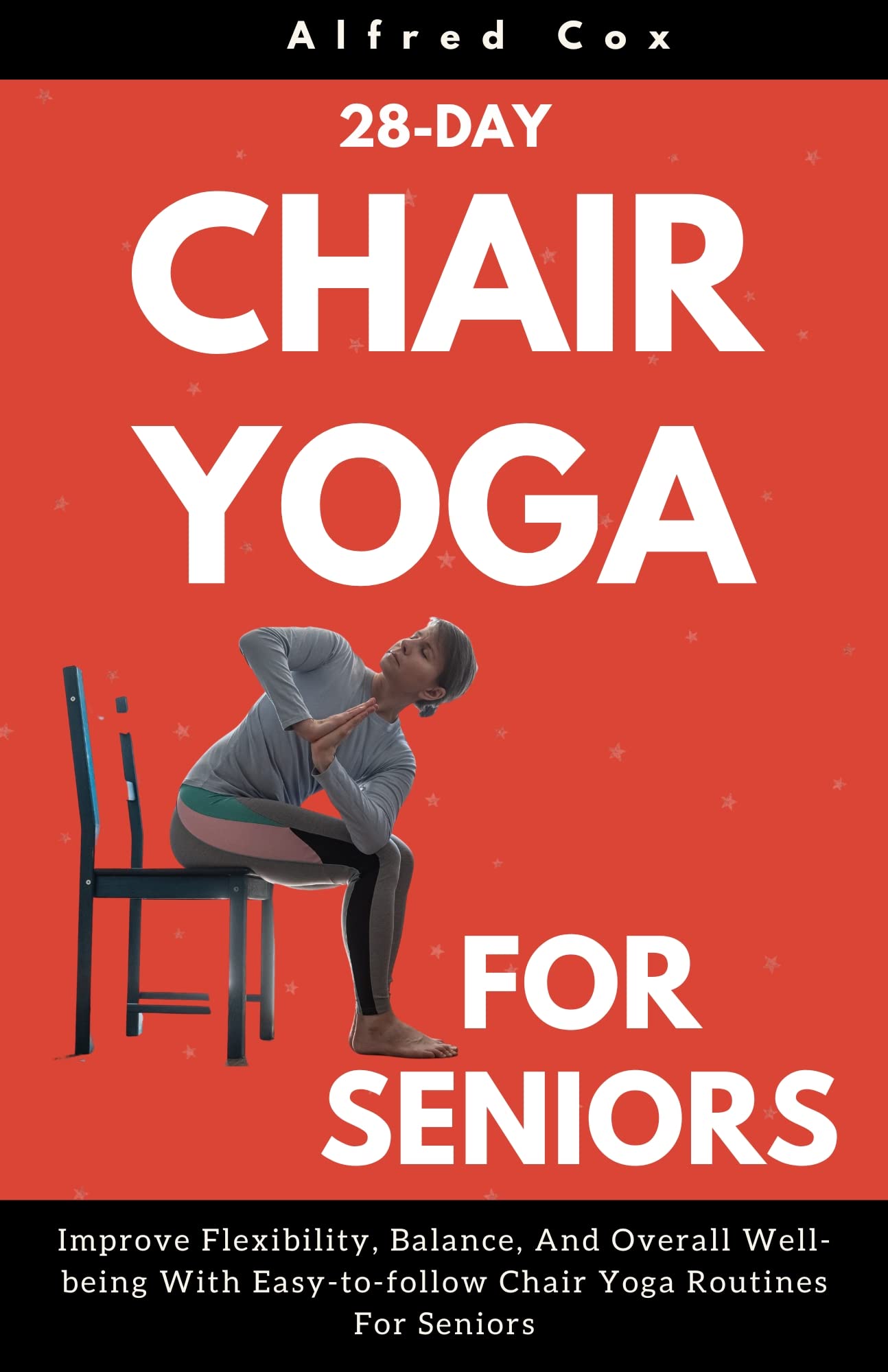 28-Day Chair Yoga For Seniors: Improve Flexibility, Balance, And ...